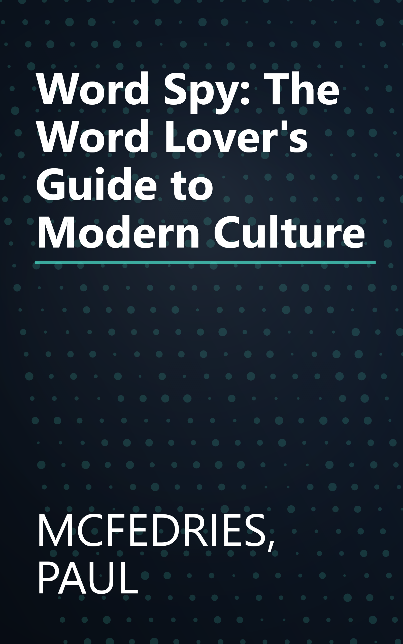 Word Spy: The Word Lover's Guide to Modern Culture book cover
