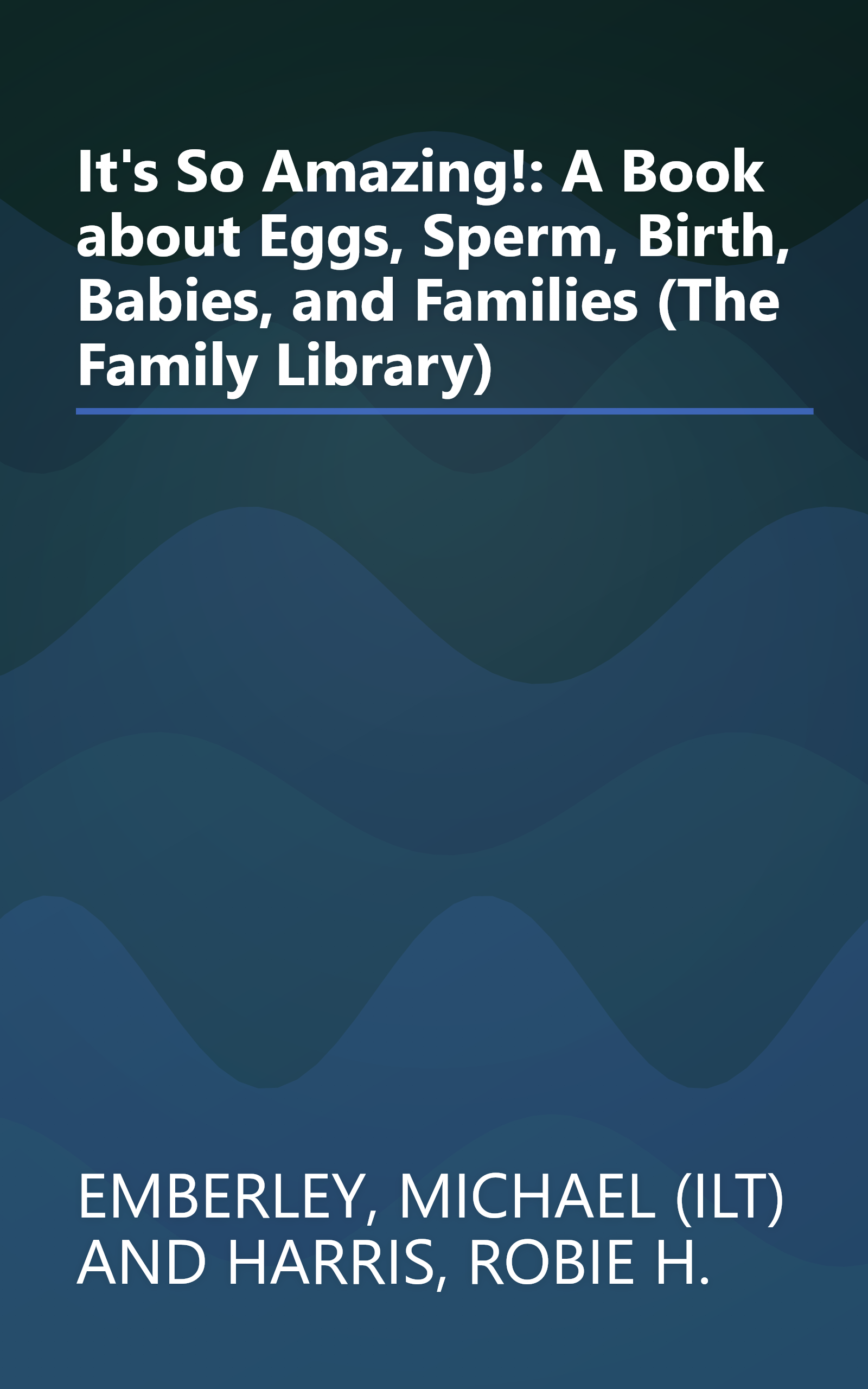It's So Amazing!: A Book about Eggs, Sperm, Birth, Babies, and Families (The Family Library) book cover