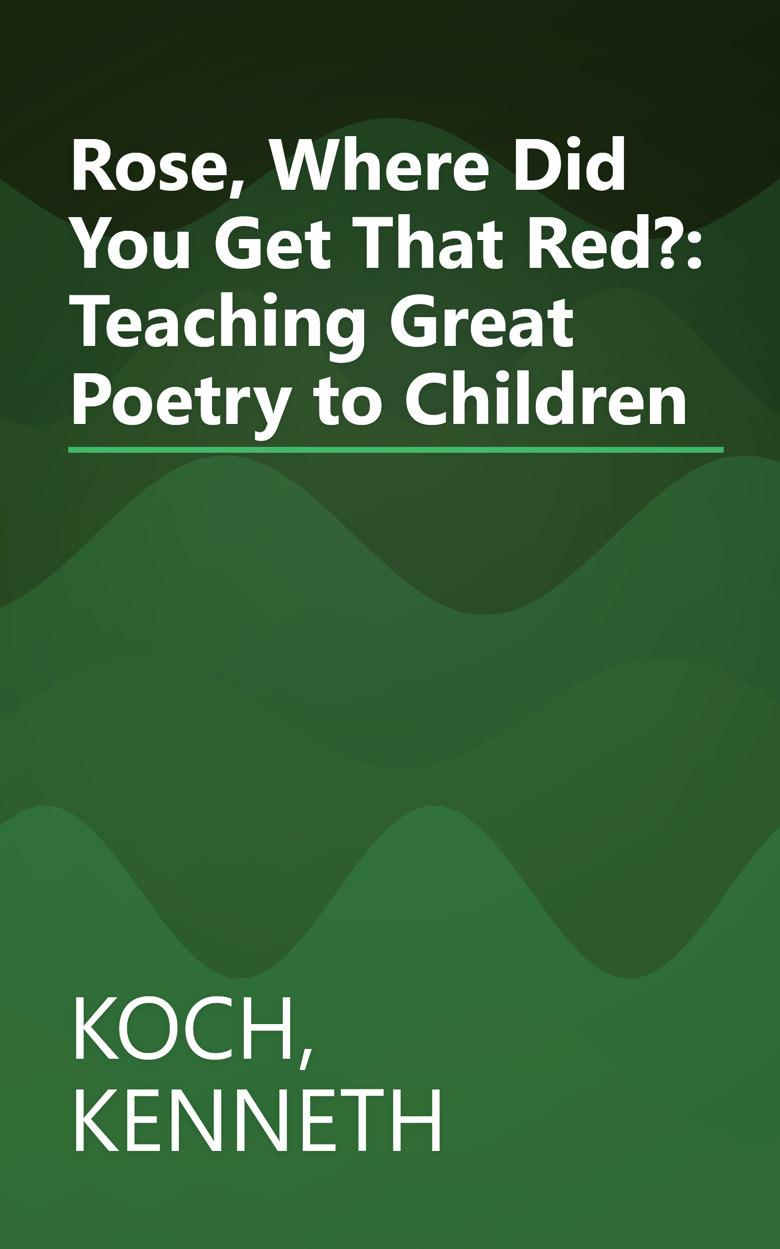 Rose, Where Did You Get That Red?: Teaching Great Poetry to Children book cover