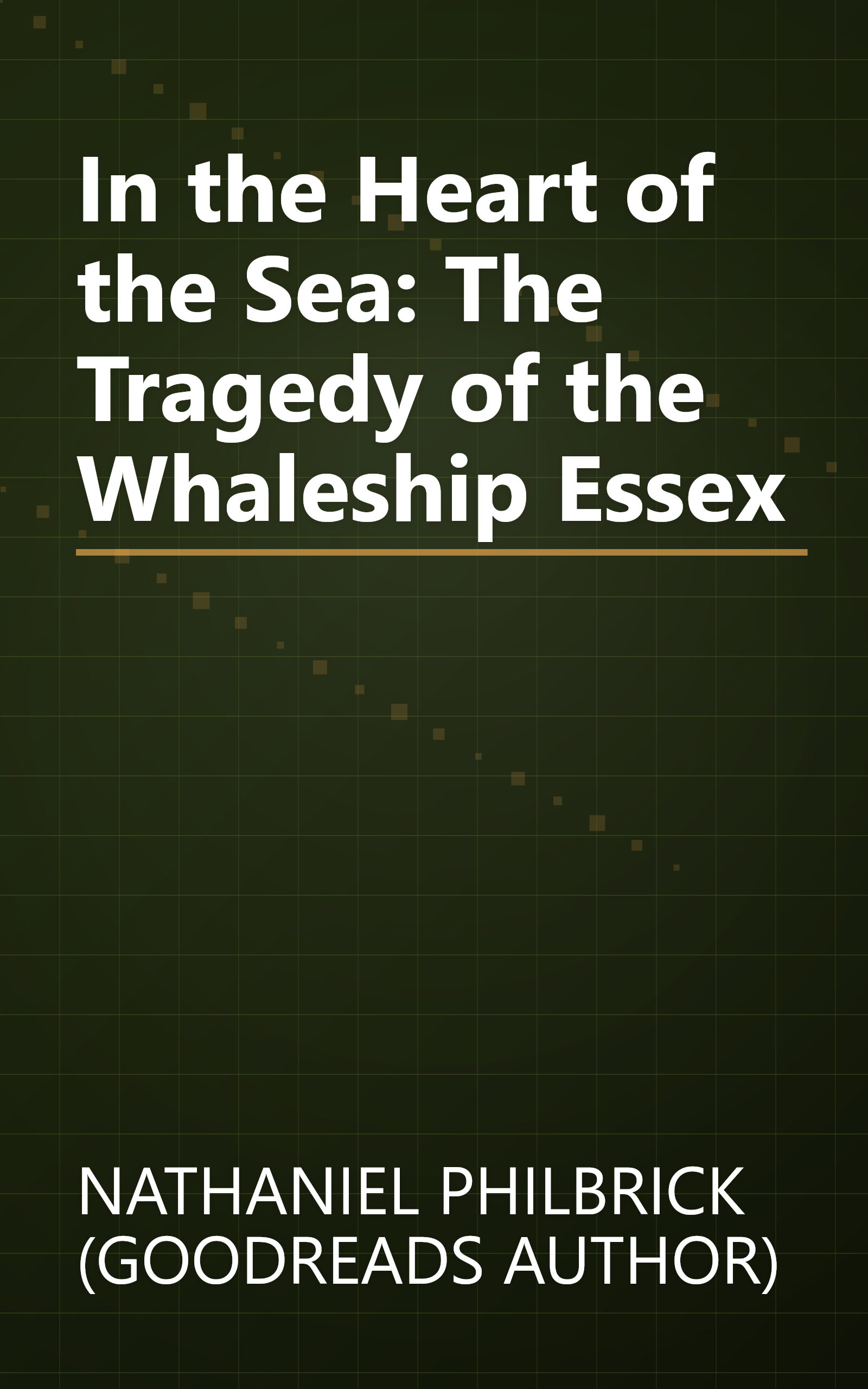 In the Heart of the Sea: The Tragedy of the Whaleship Essex book cover