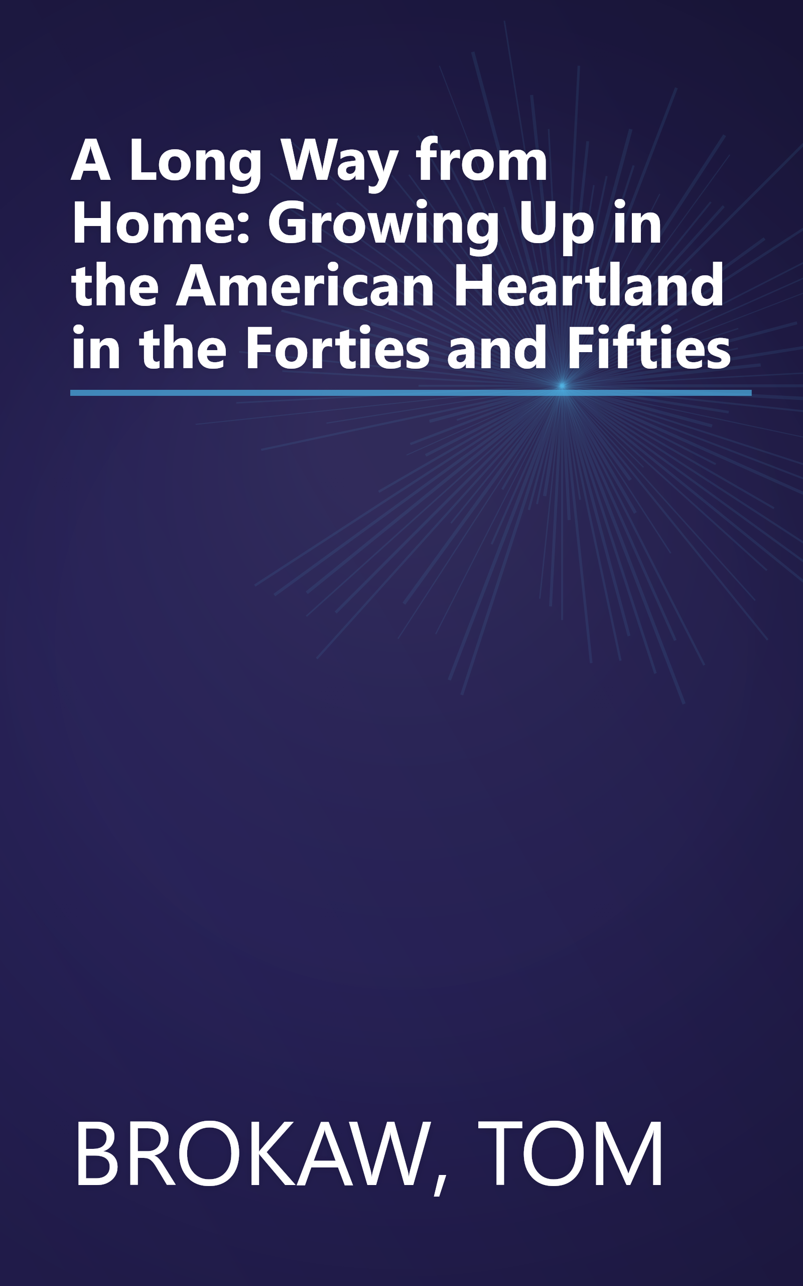 A Long Way from Home: Growing Up in the American Heartland in the Forties and Fifties book cover