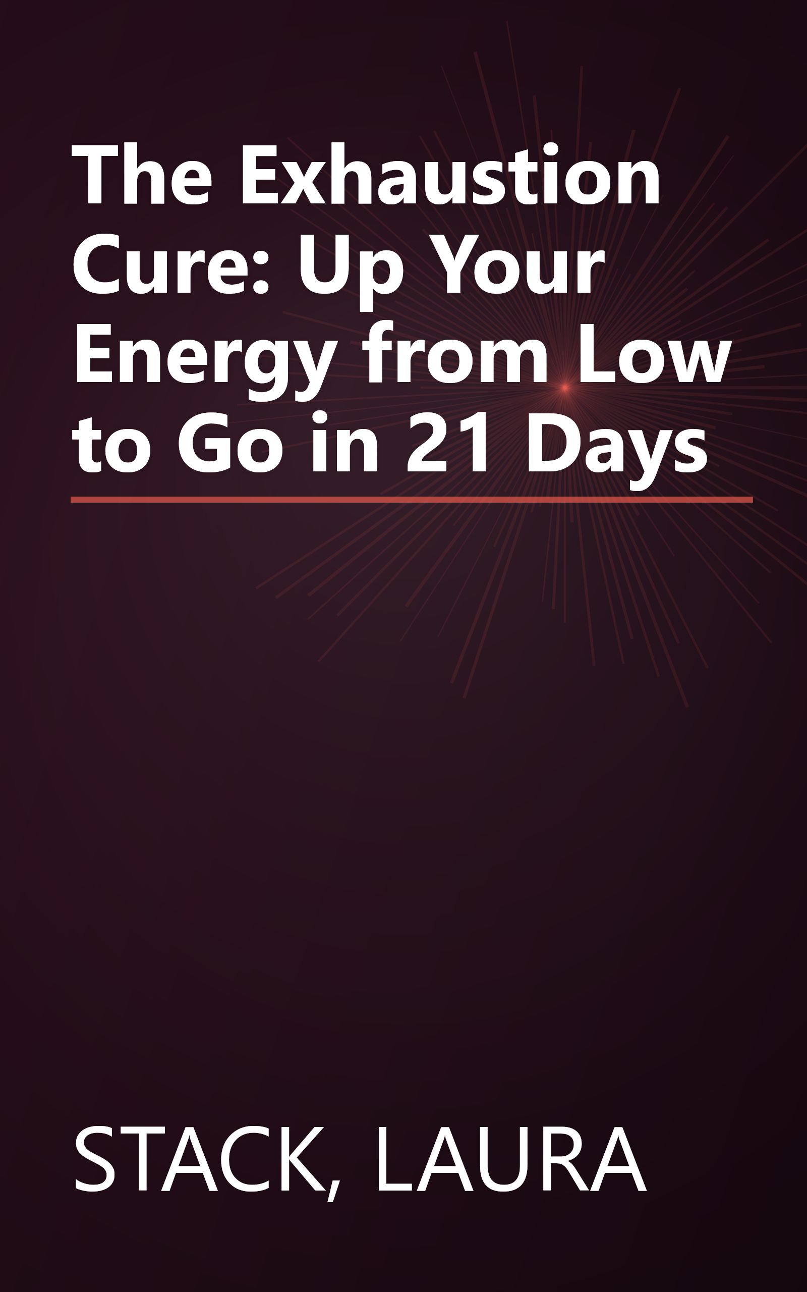 The Exhaustion Cure: Up Your Energy from Low to Go in 21 Days book cover