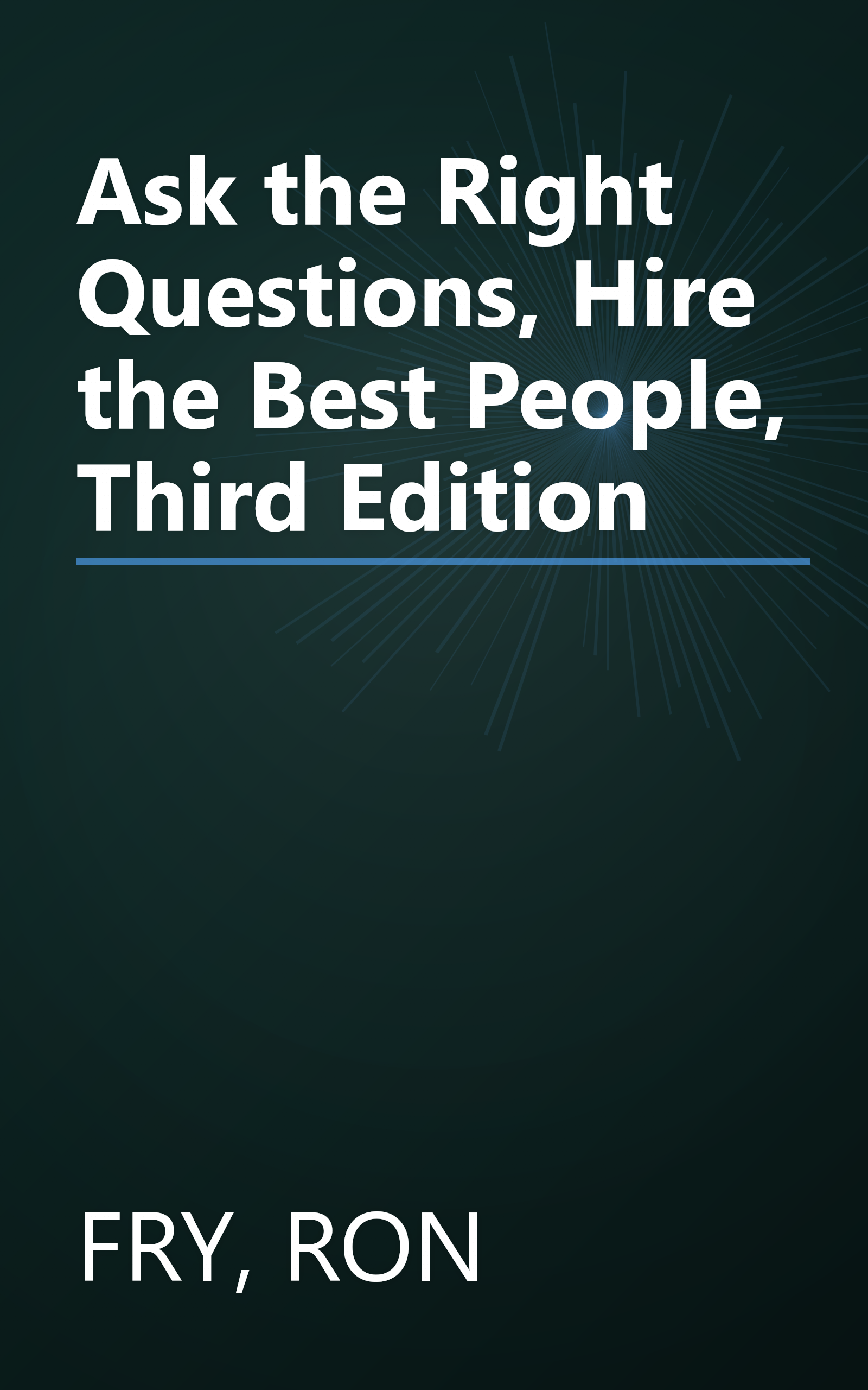 Ask the Right Questions, Hire the Best People, Third Edition book cover