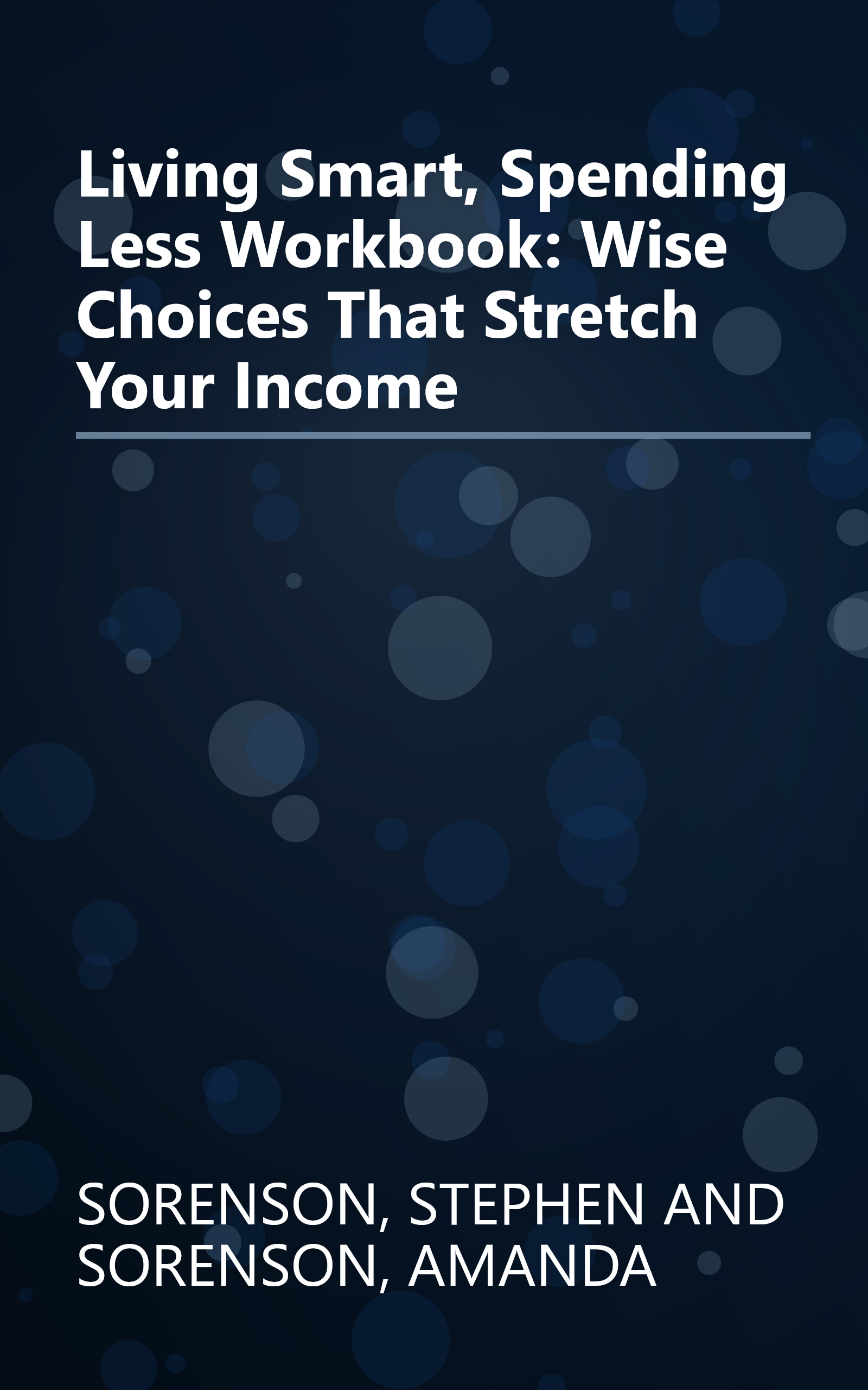 Living Smart, Spending Less Workbook: Wise Choices That Stretch Your Income book cover