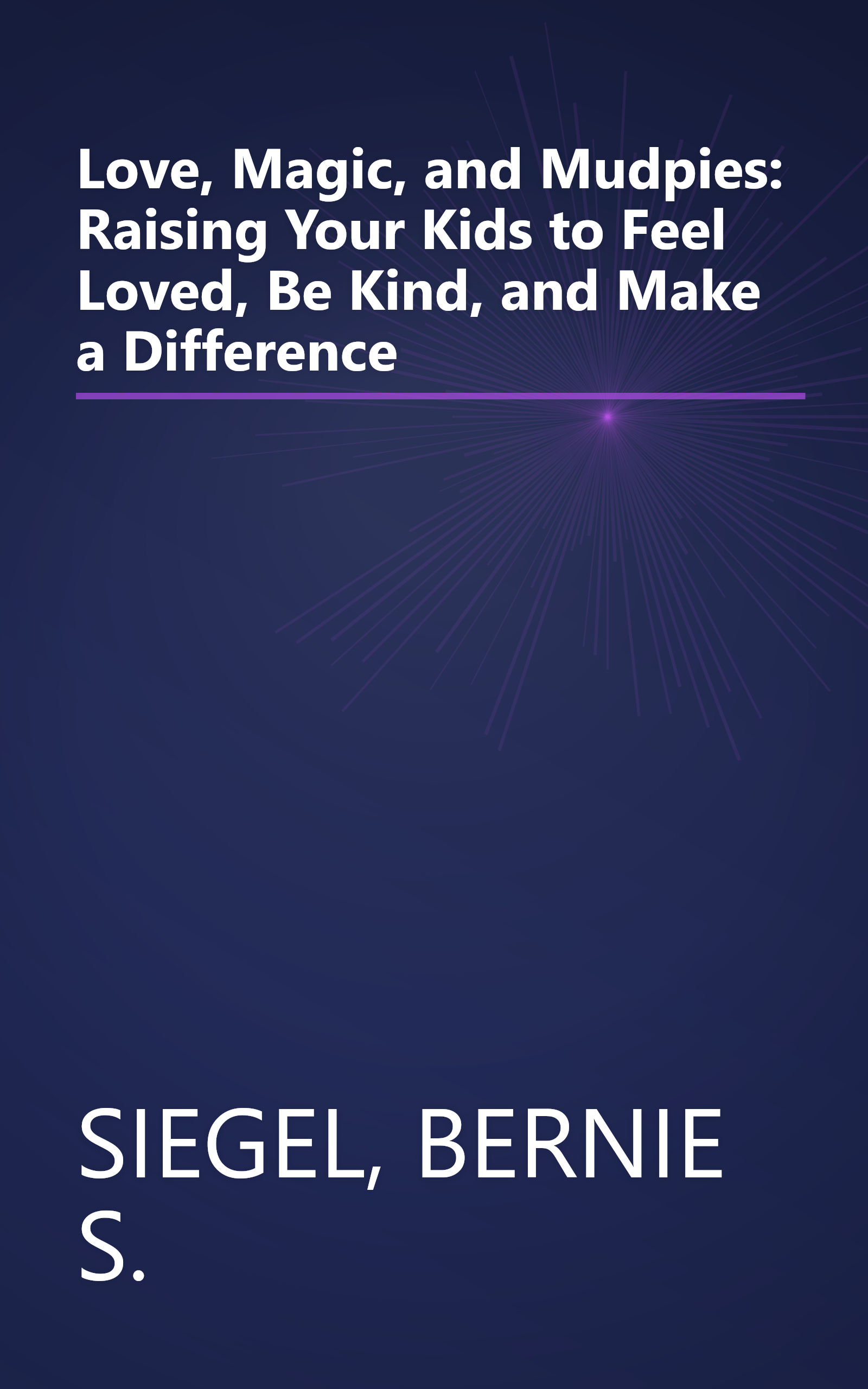 Love, Magic, and Mudpies: Raising Your Kids to Feel Loved, Be Kind, and Make a Difference book cover