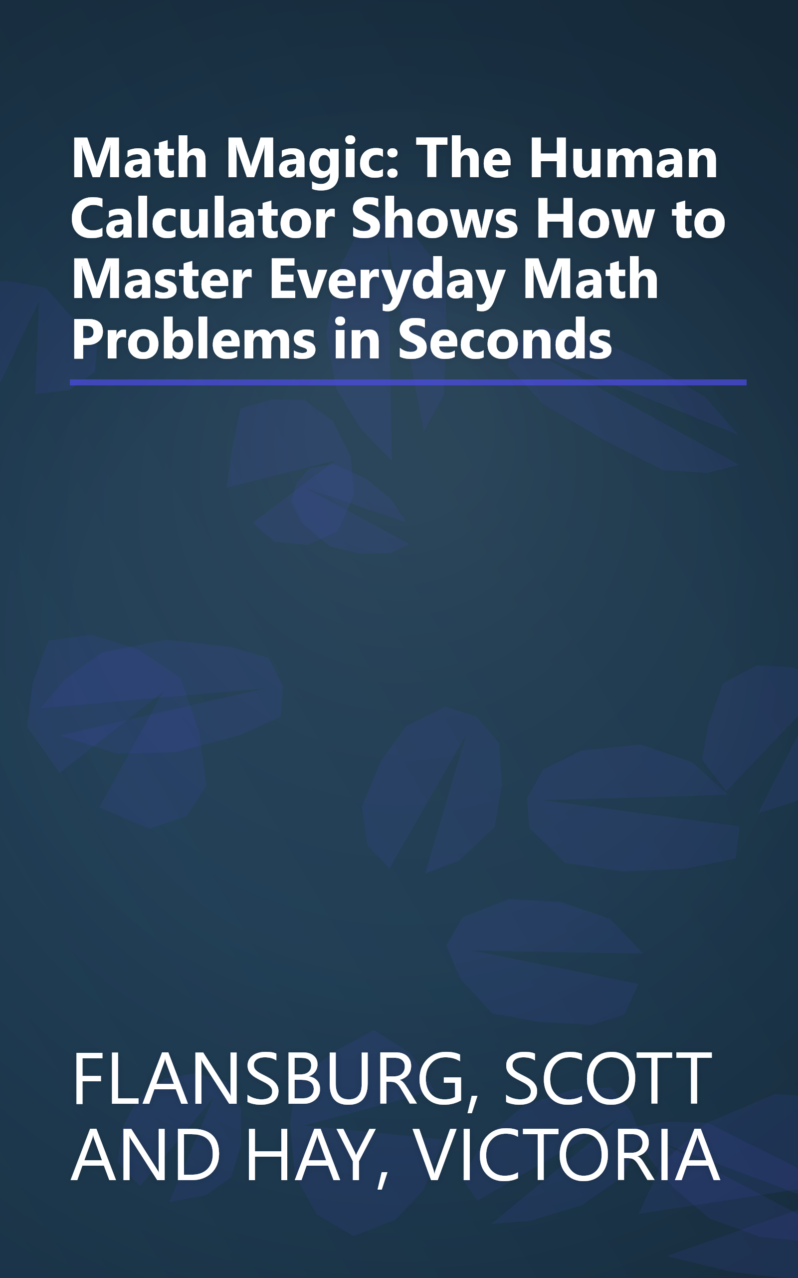 Math Magic: The Human Calculator Shows How to Master Everyday Math Problems in Seconds book cover