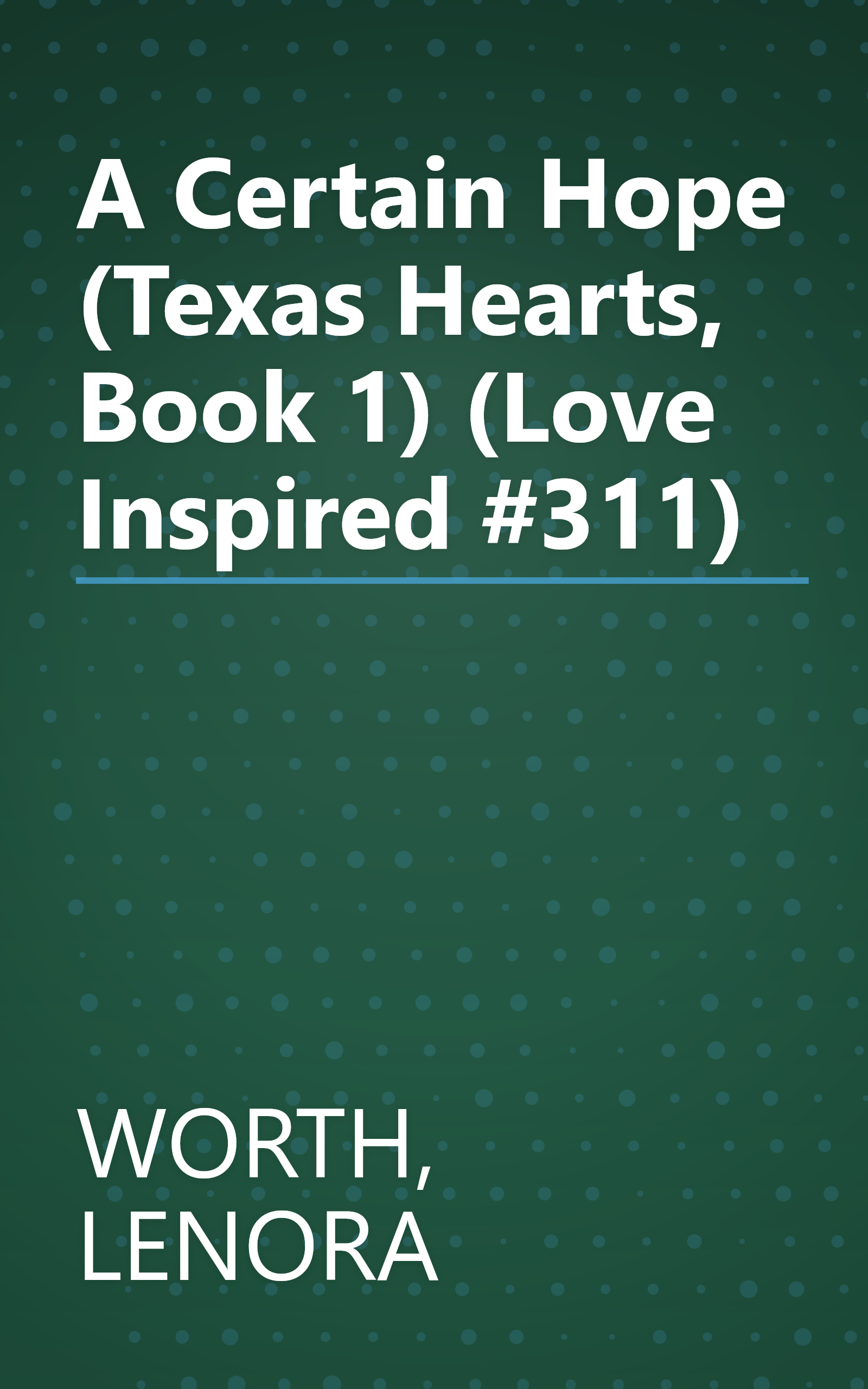 A Certain Hope (Texas Hearts, Book 1) (Love Inspired #311) book cover