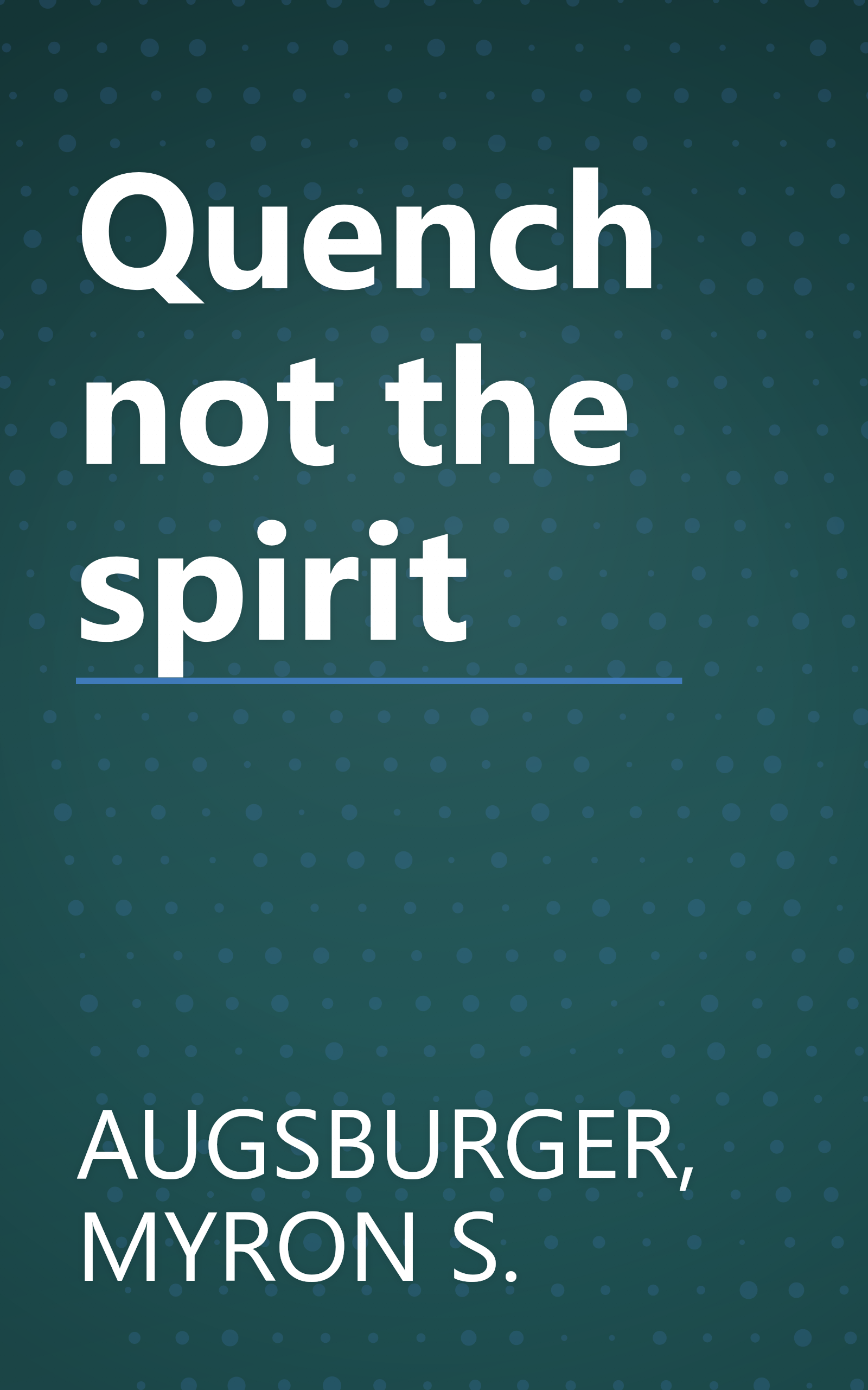 Quench not the spirit book cover