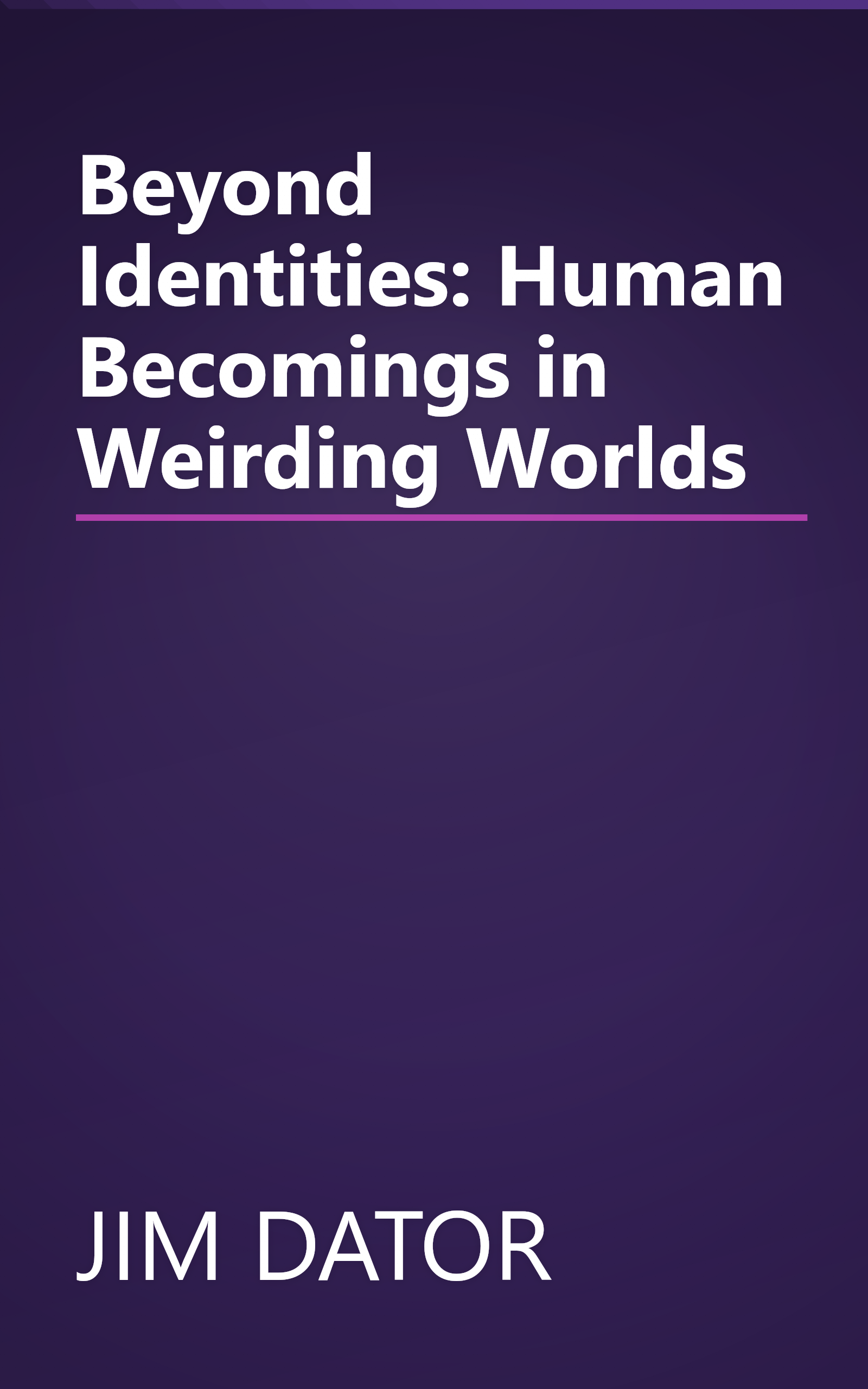 Beyond Identities: Human Becomings in Weirding Worlds book cover