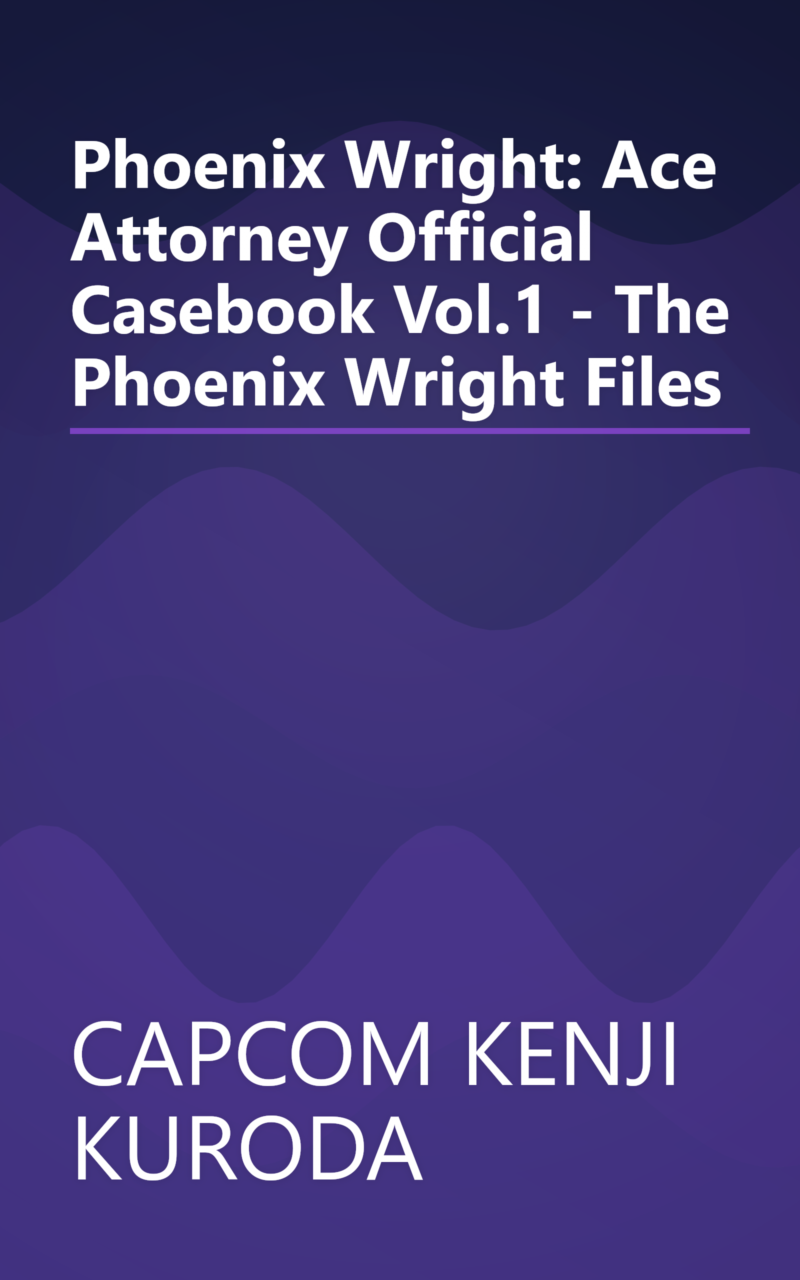 Phoenix Wright: Ace Attorney Official Casebook Vol.1 - The Phoenix Wright Files book cover