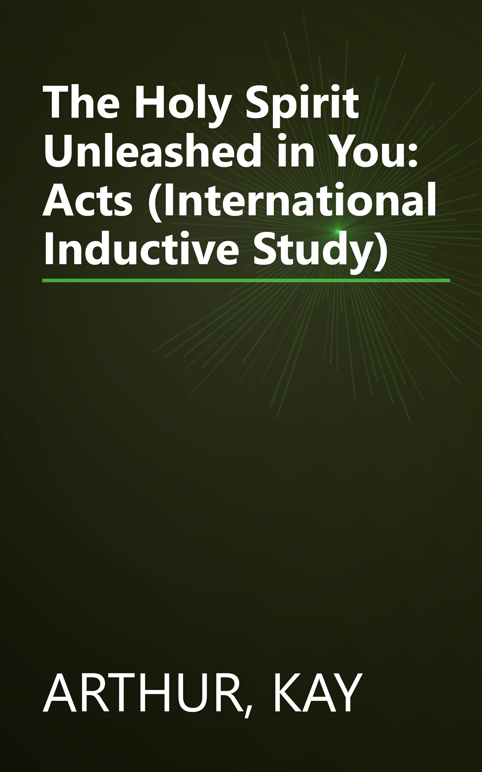 The Holy Spirit Unleashed in You: Acts (International Inductive Study) book cover