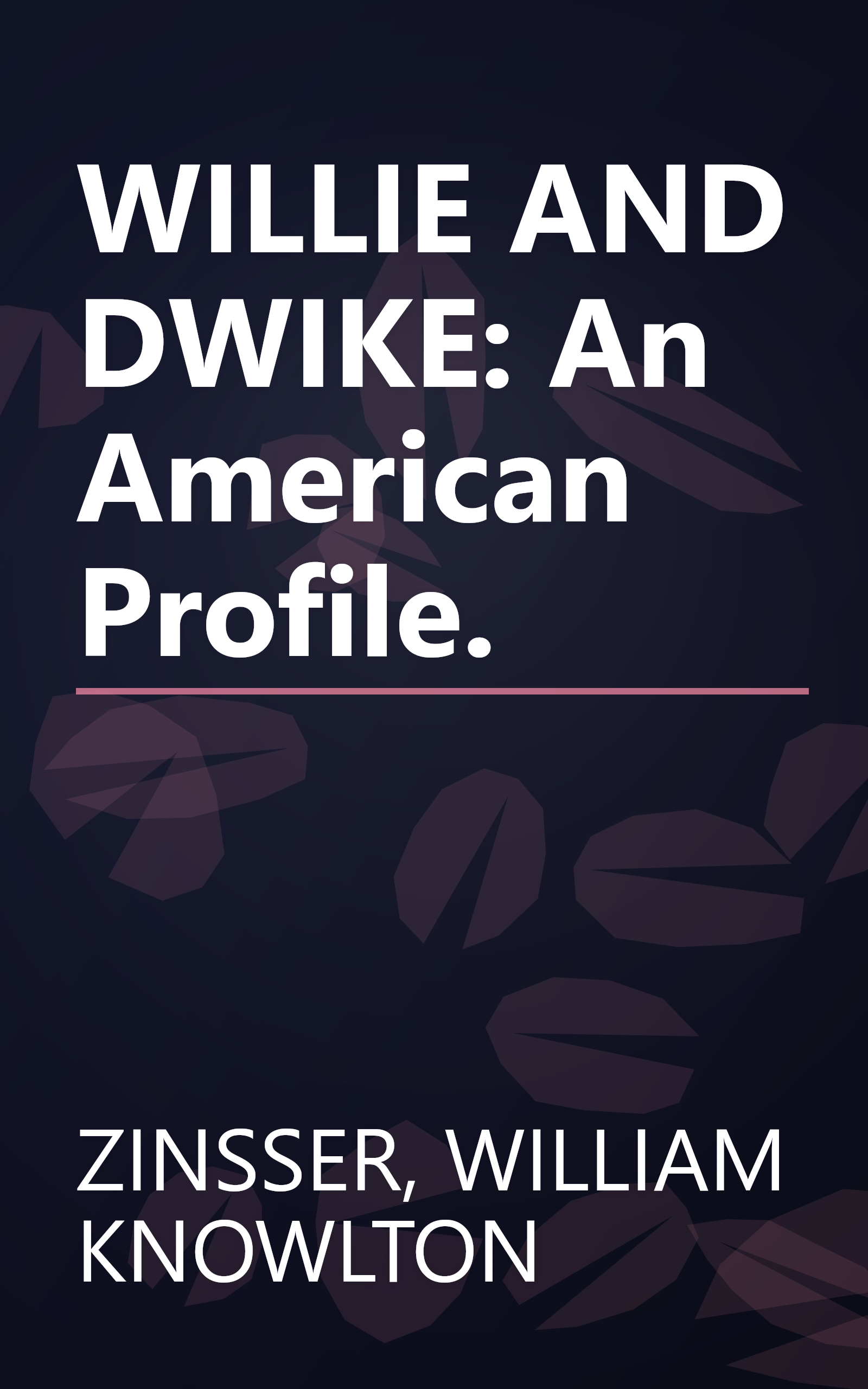 WILLIE AND DWIKE: An American Profile. book cover