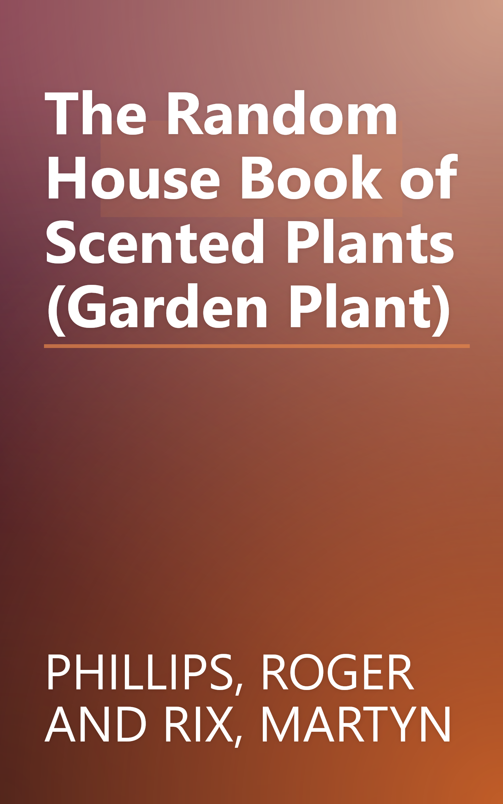 The Random House Book of Scented Plants (Garden Plant) book cover
