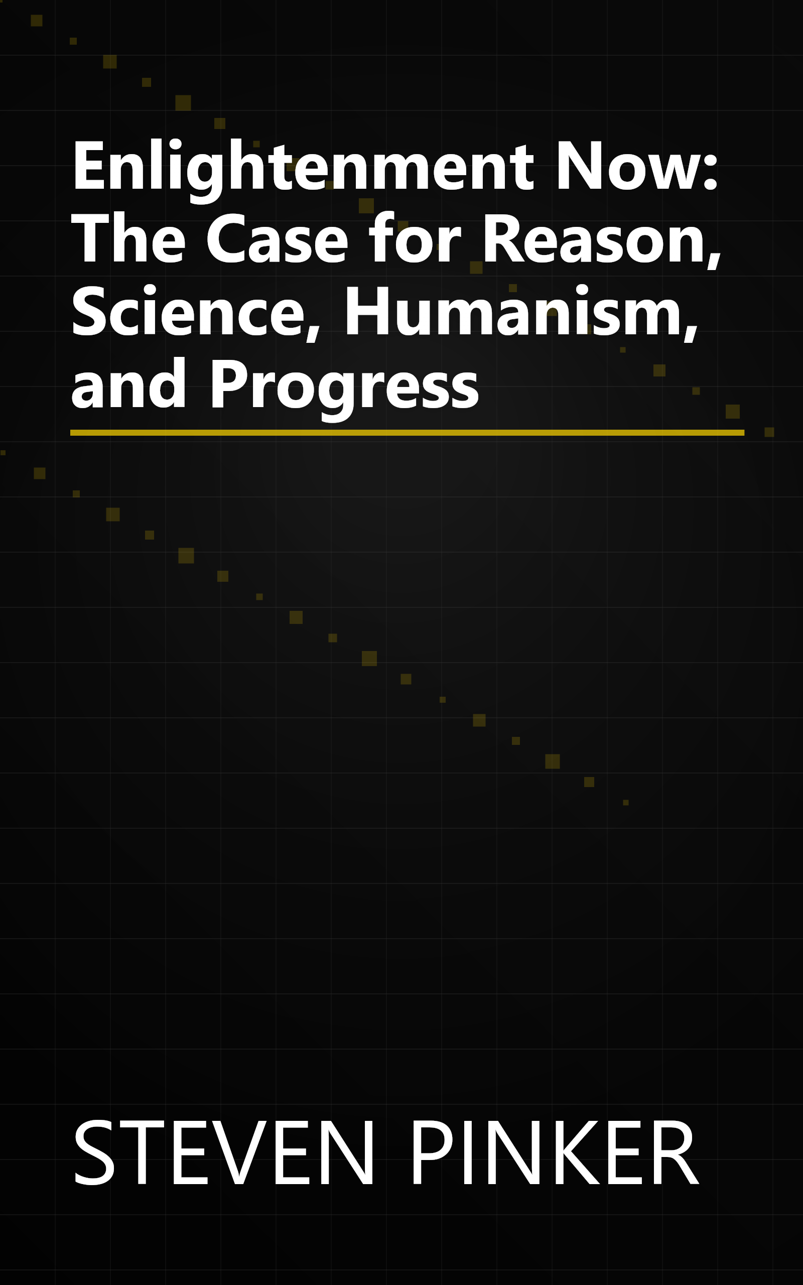 Enlightenment Now: The Case for Reason, Science, Humanism, and Progress book cover