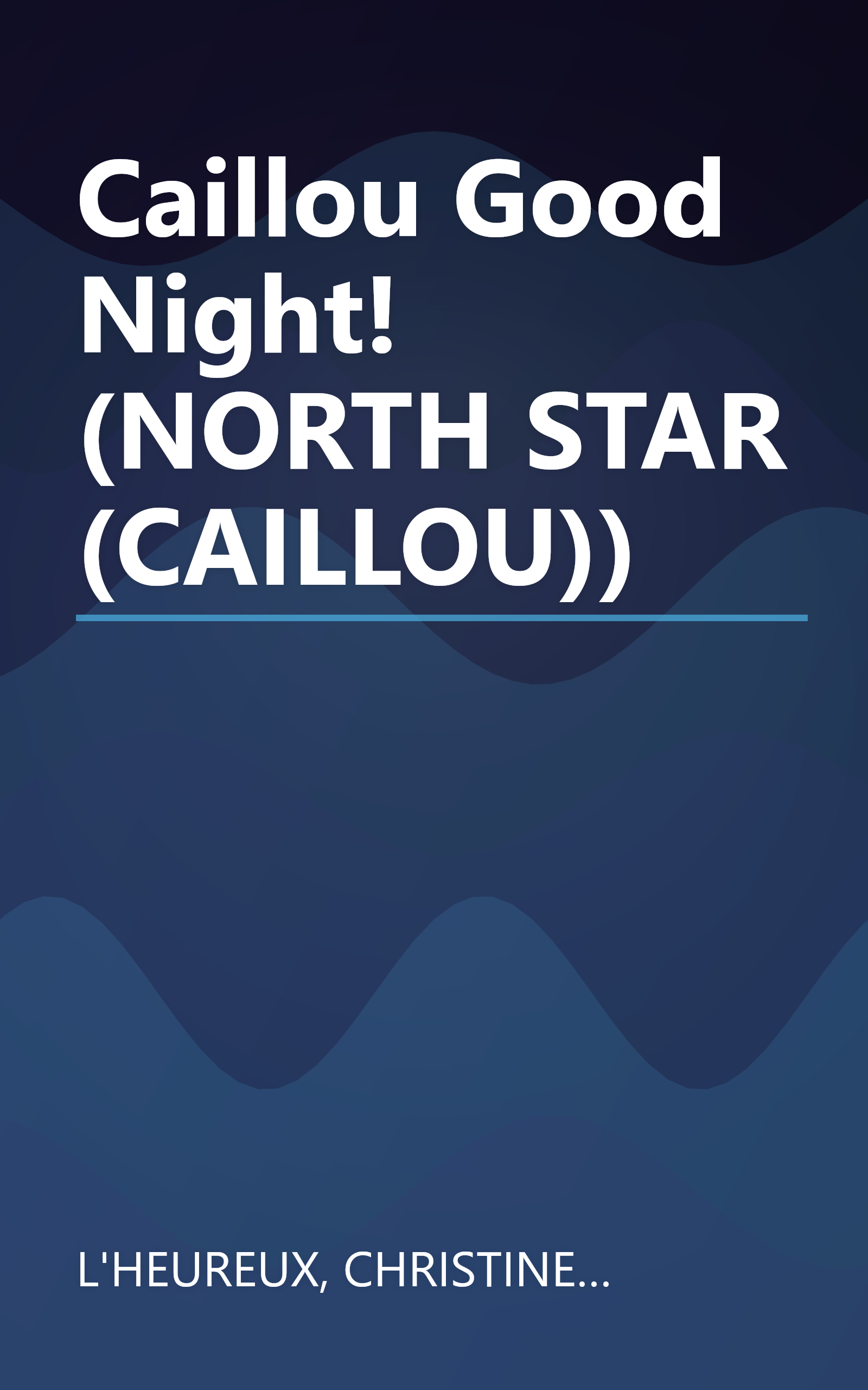 Caillou Good Night! (NORTH STAR (CAILLOU)) book cover