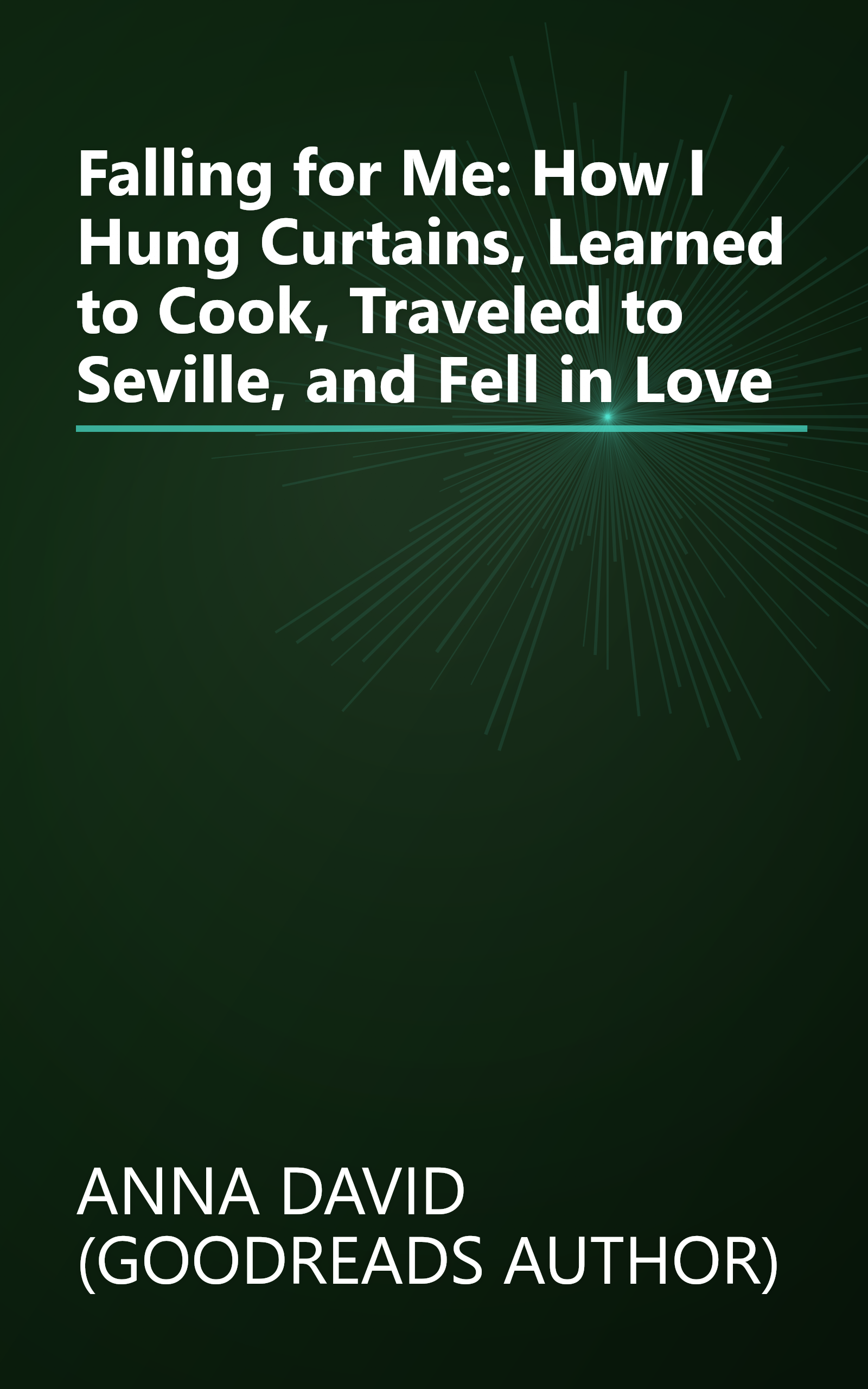 Falling for Me: How I Hung Curtains, Learned to Cook, Traveled to Seville, and Fell in Love book cover