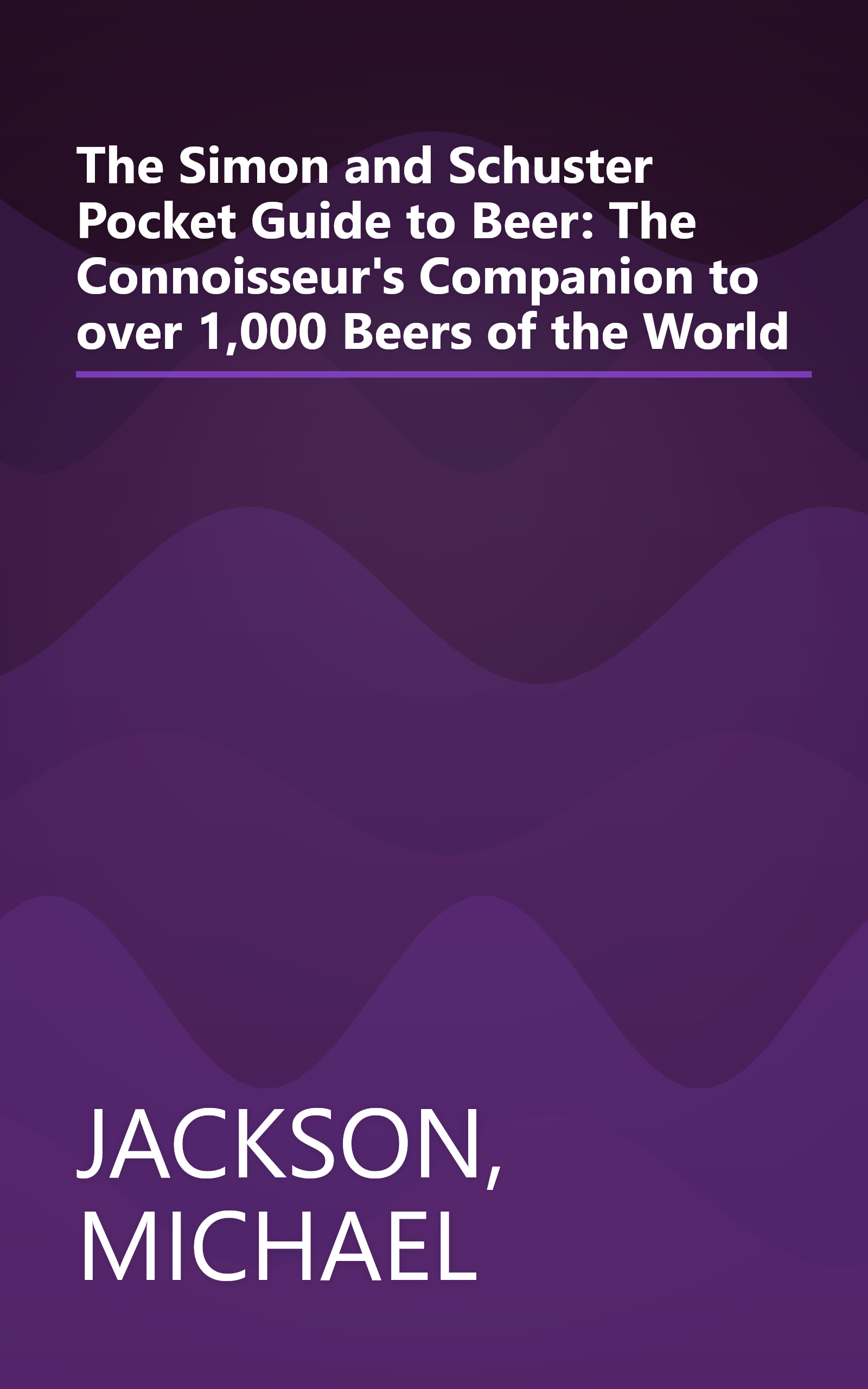 The Simon and Schuster Pocket Guide to Beer: The Connoisseur's Companion to over 1,000 Beers of the World book cover