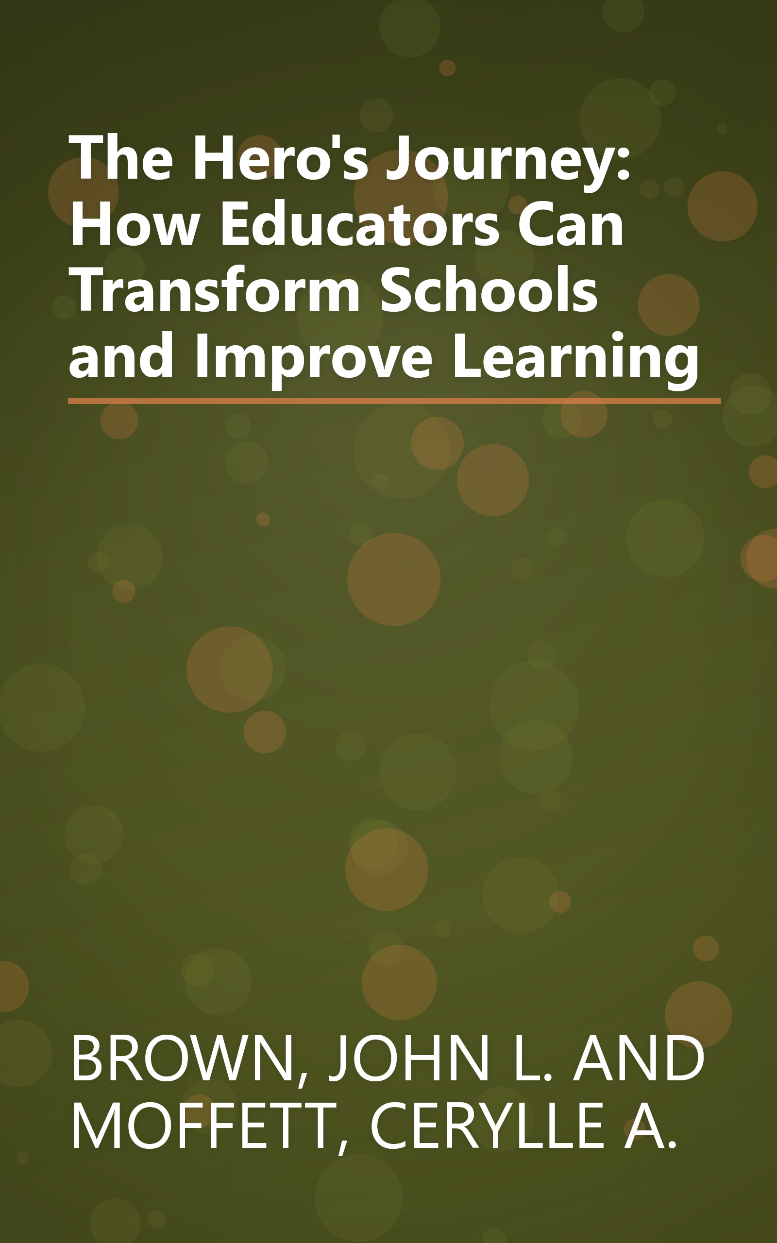 The Hero's Journey: How Educators Can Transform Schools and Improve Learning book cover