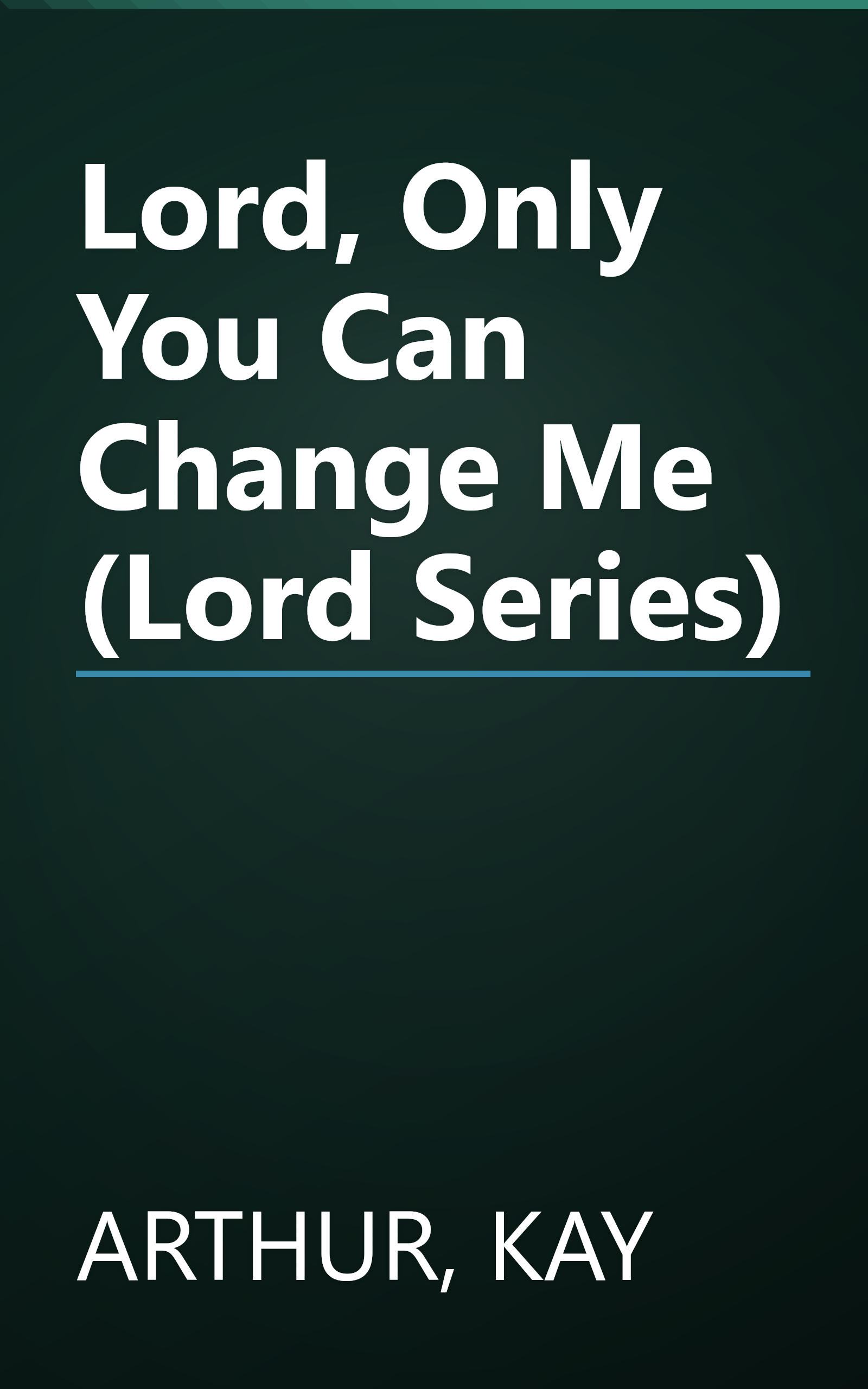Lord, Only You Can Change Me (Lord Series) book cover