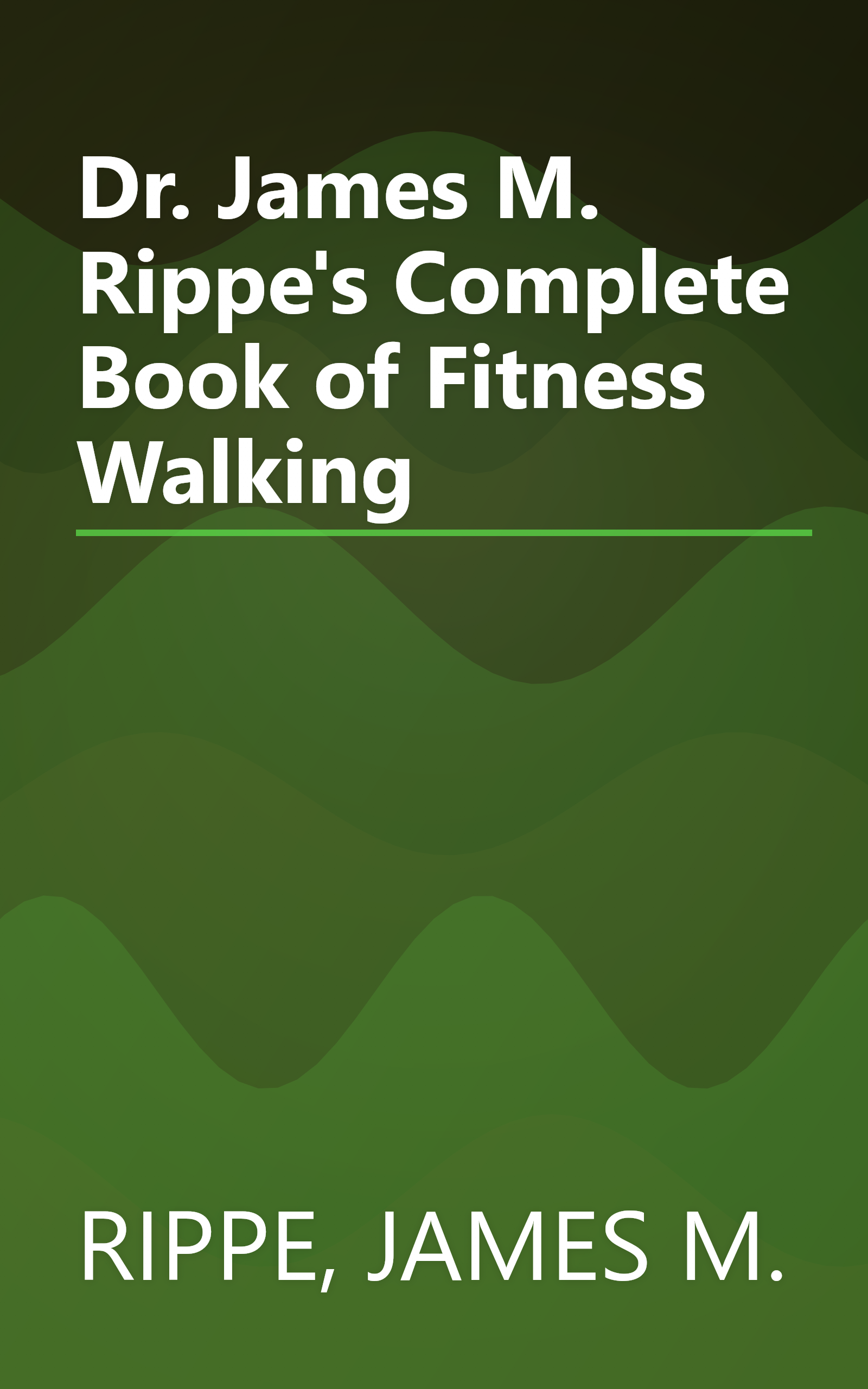 Dr. James M. Rippe's Complete Book of Fitness Walking book cover