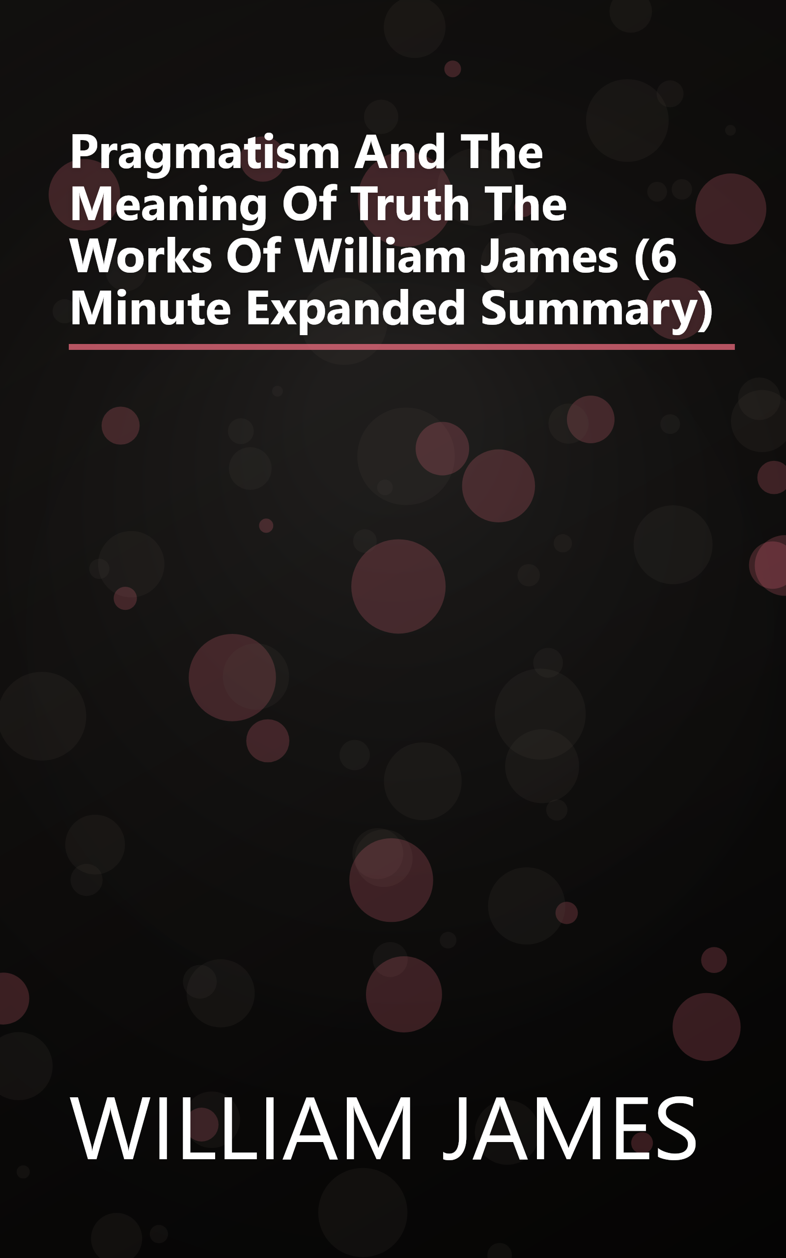 Pragmatism And The Meaning Of Truth  The Works Of William James  (6 Minute   Expanded Summary) book cover