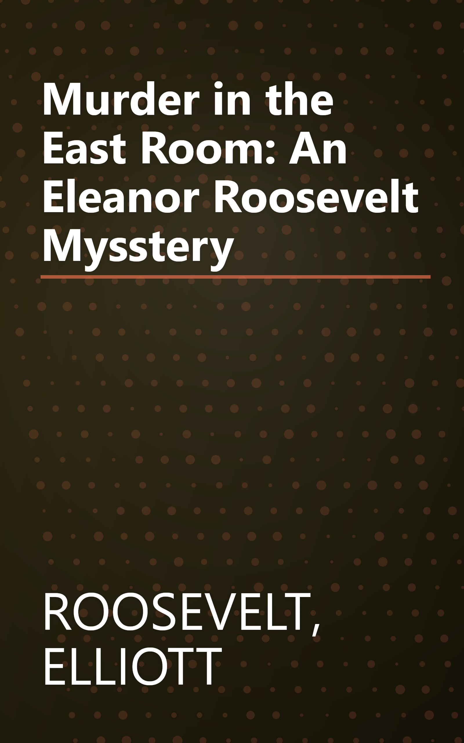 Murder in the East Room: An Eleanor Roosevelt Mysstery book cover
