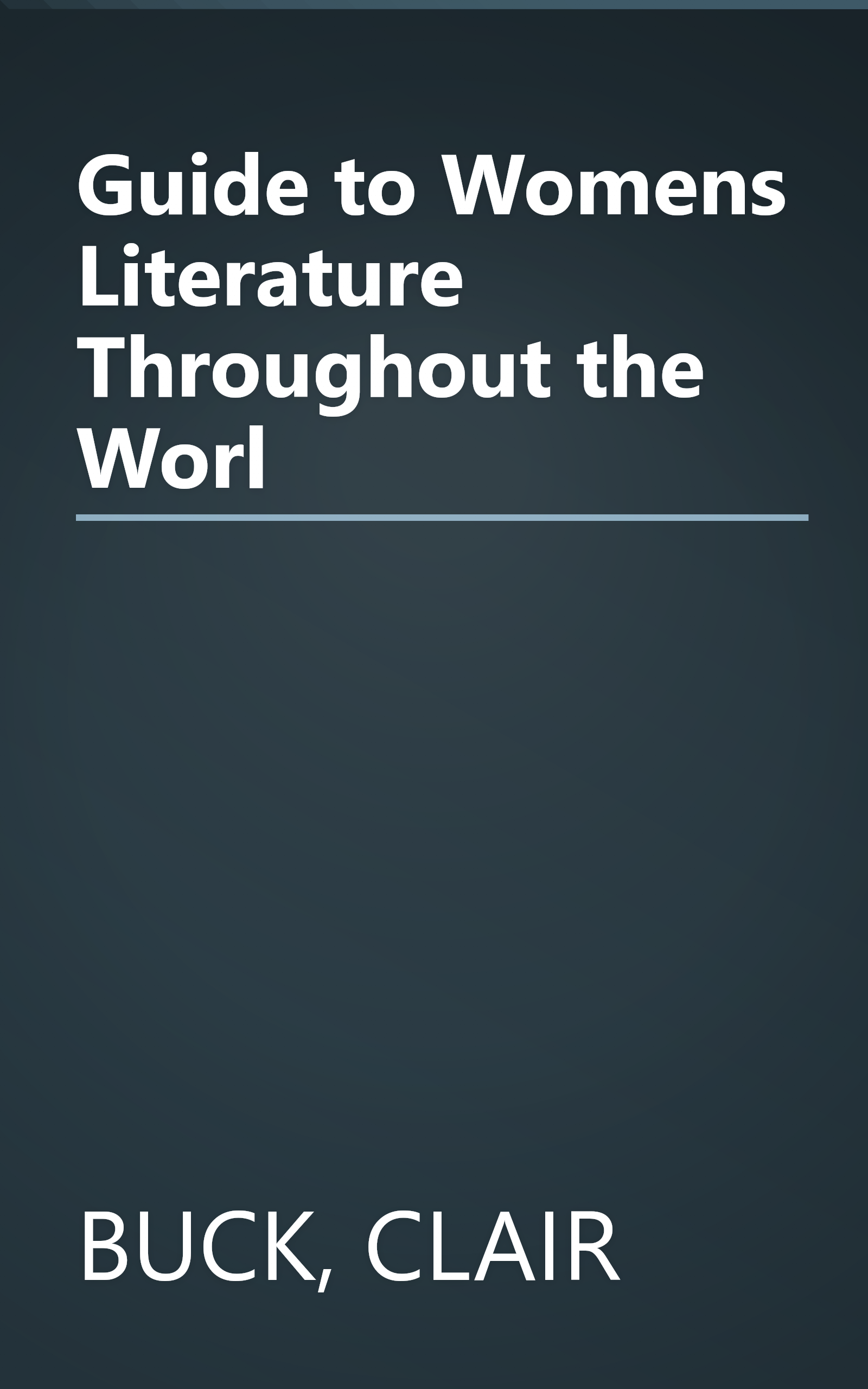 Guide to Womens Literature Throughout the Worl book cover