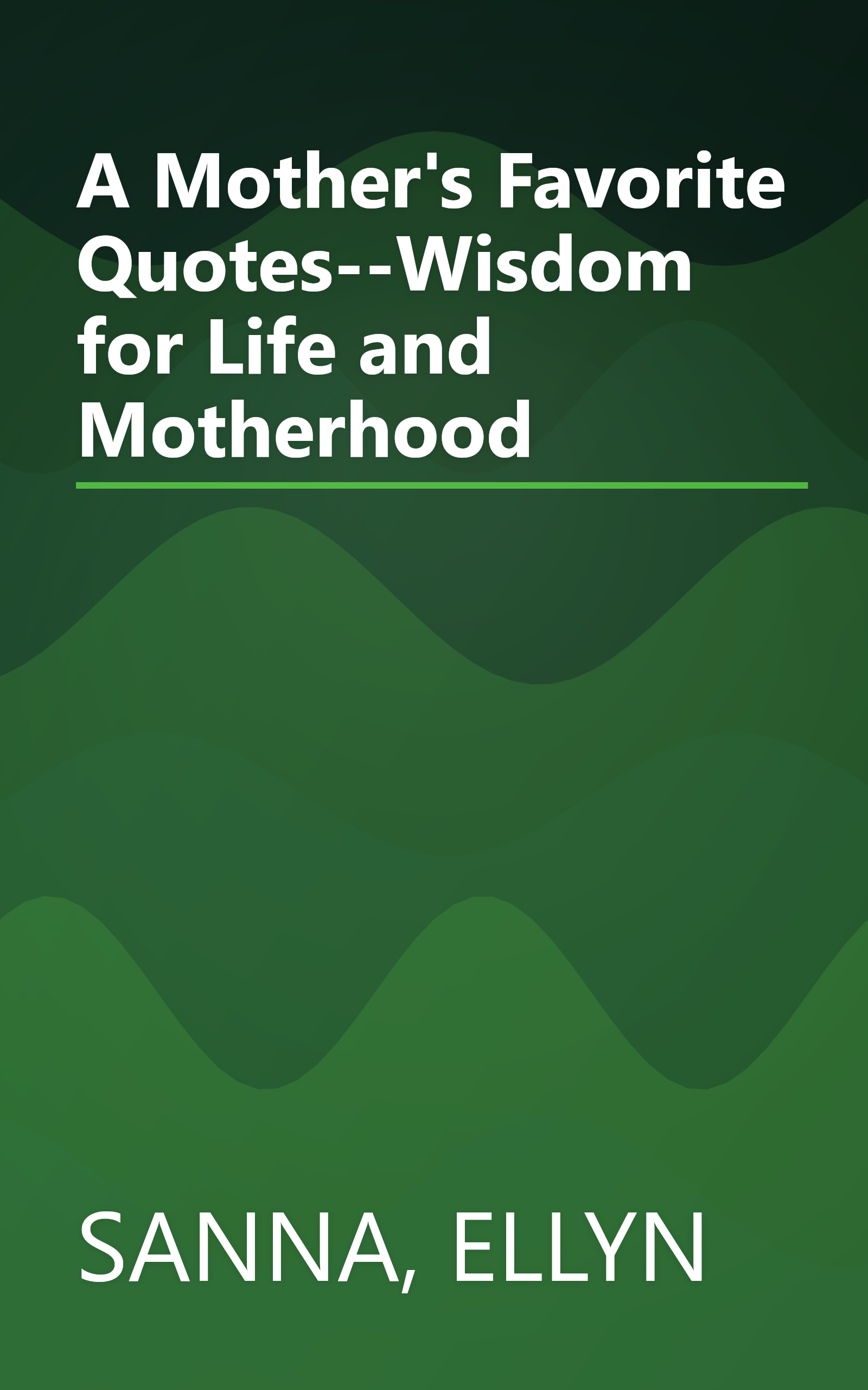 A Mother's Favorite Quotes--Wisdom for Life and Motherhood book cover