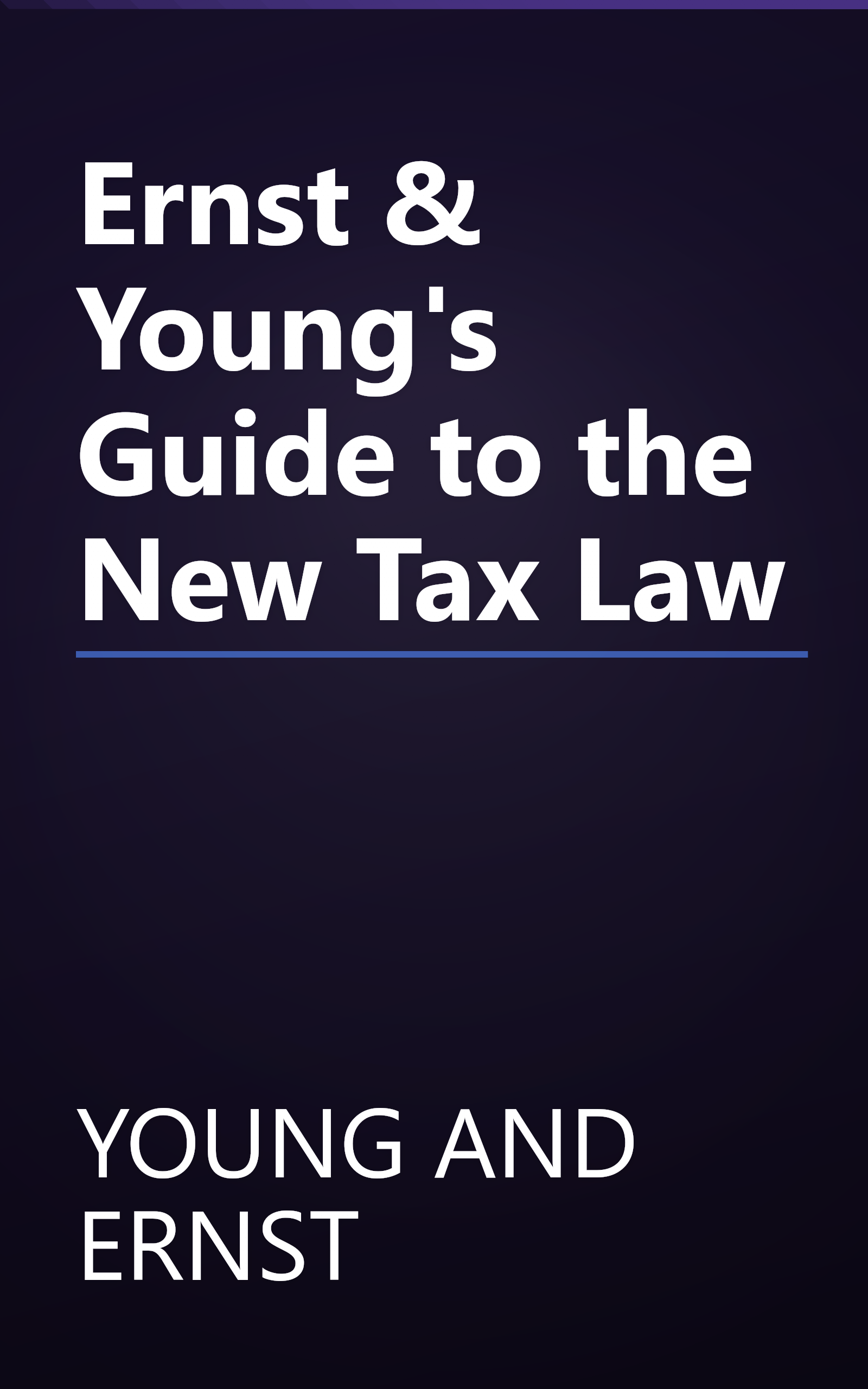 Ernst & Young's Guide to the New Tax Law book cover