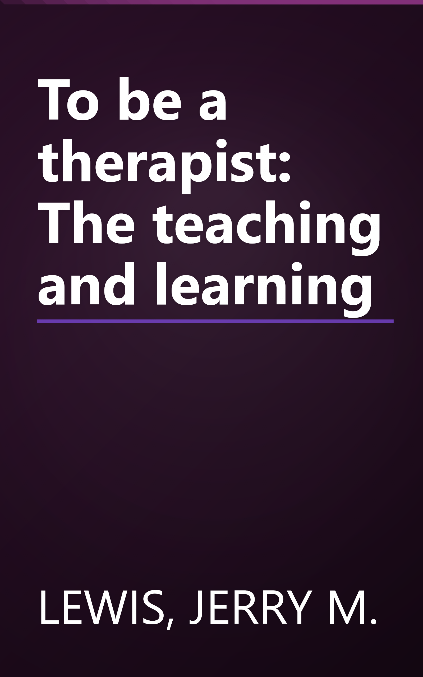To be a therapist: The teaching and learning book cover