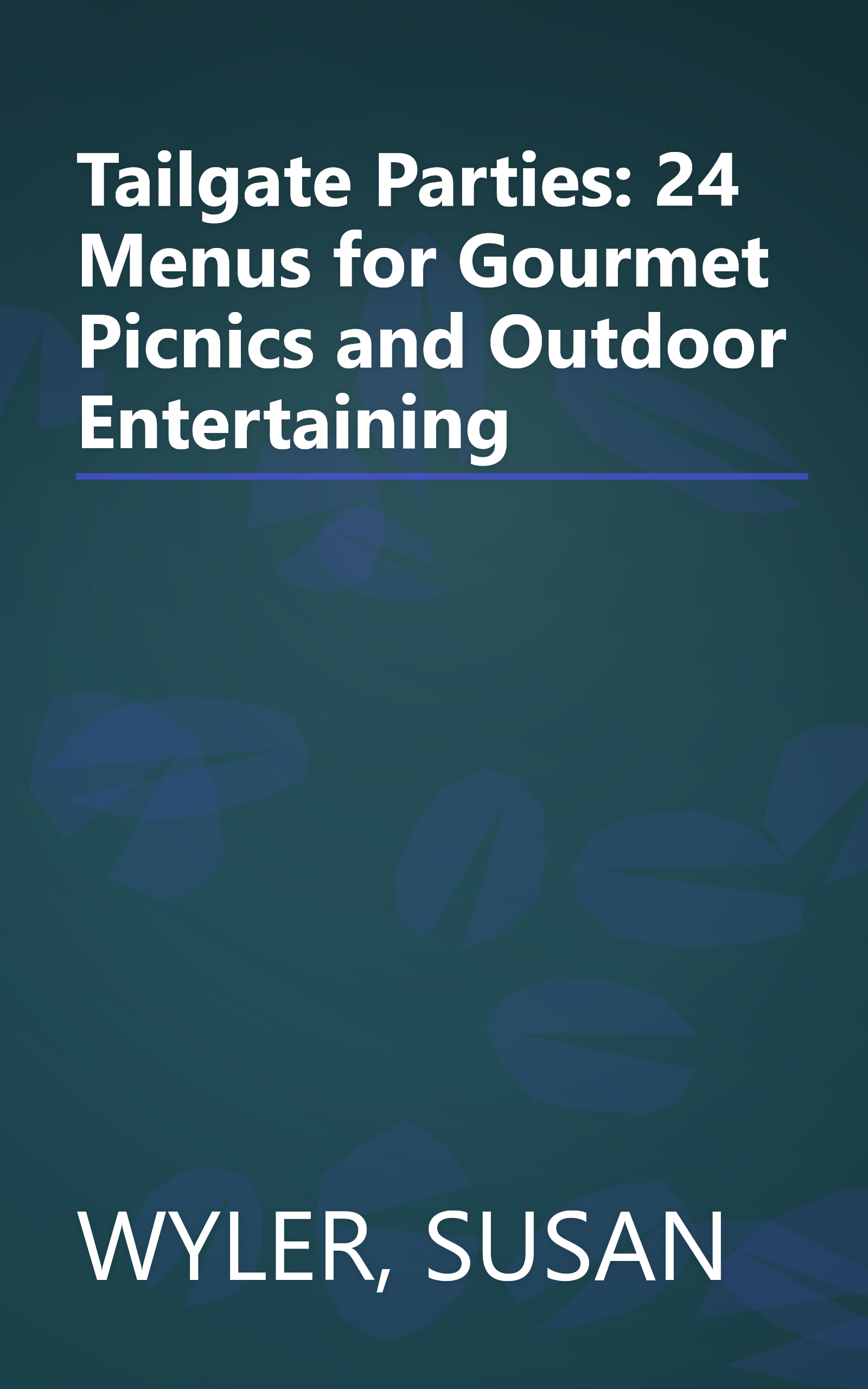Tailgate Parties: 24 Menus for Gourmet Picnics and Outdoor Entertaining book cover