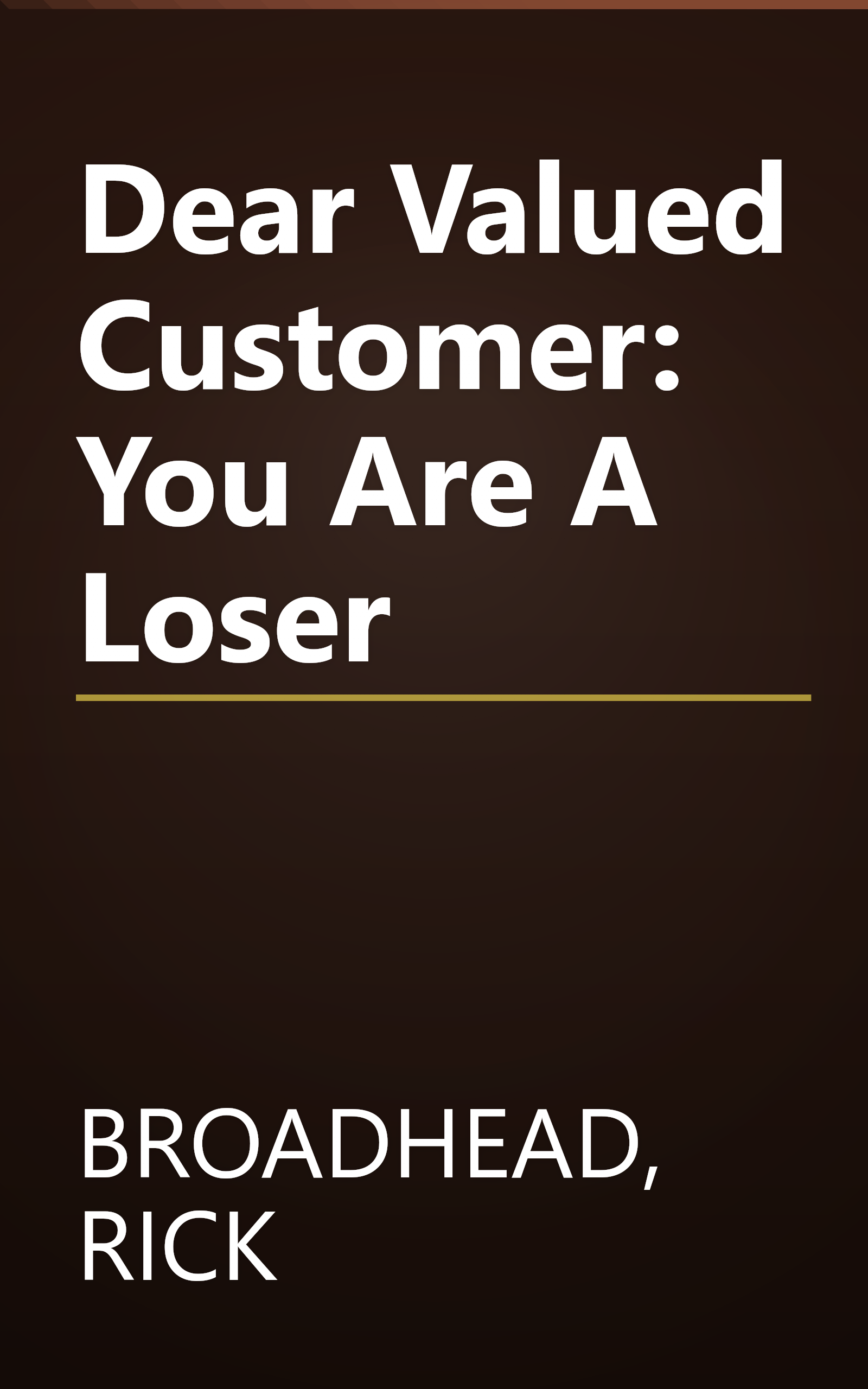 Dear Valued Customer: You Are A Loser book cover