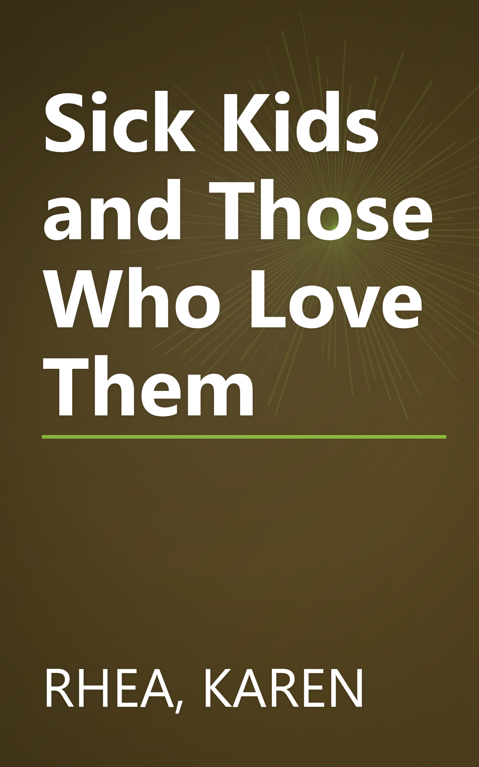 Sick Kids and Those Who Love Them book cover