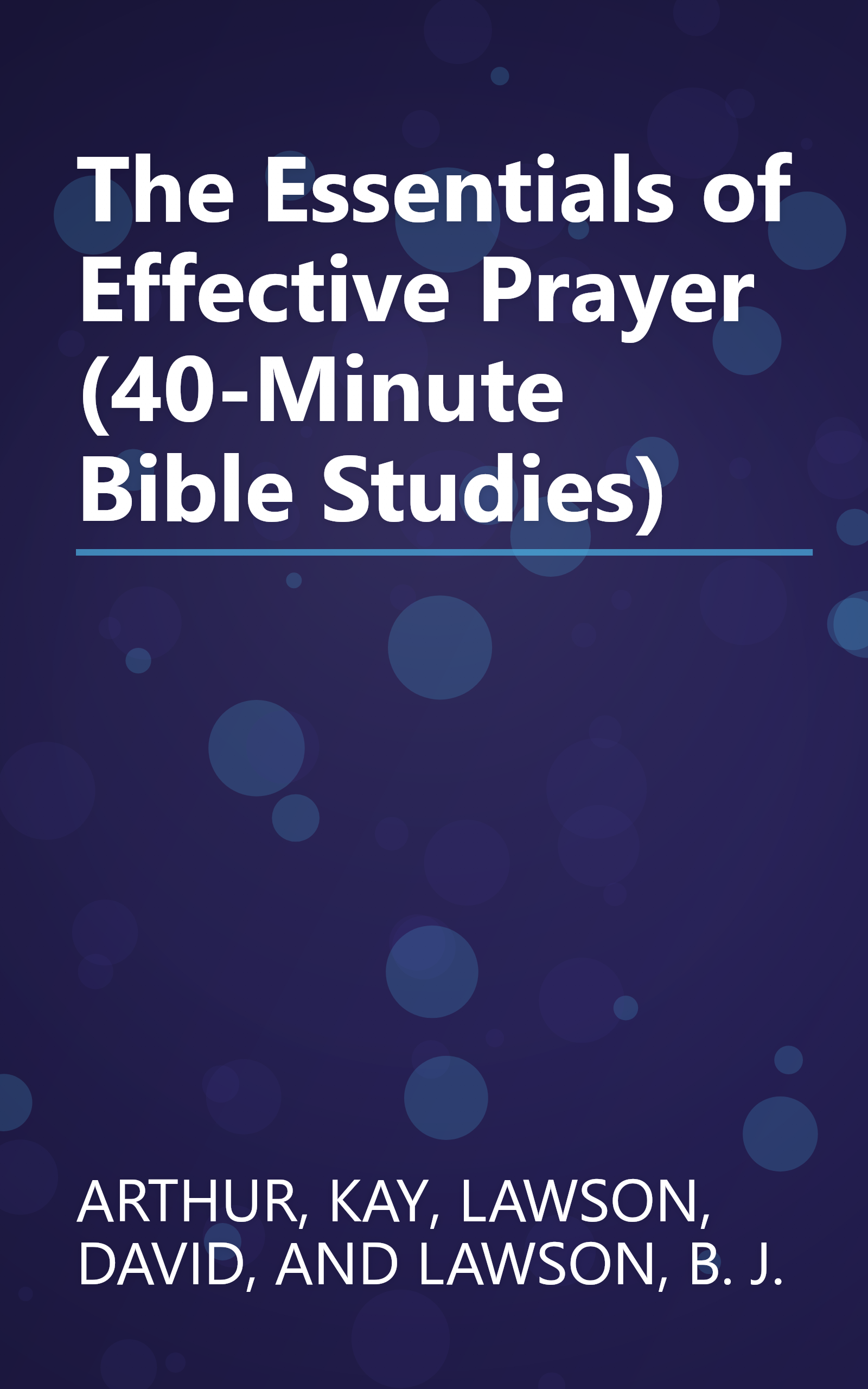The Essentials of Effective Prayer (40-Minute Bible Studies) book cover