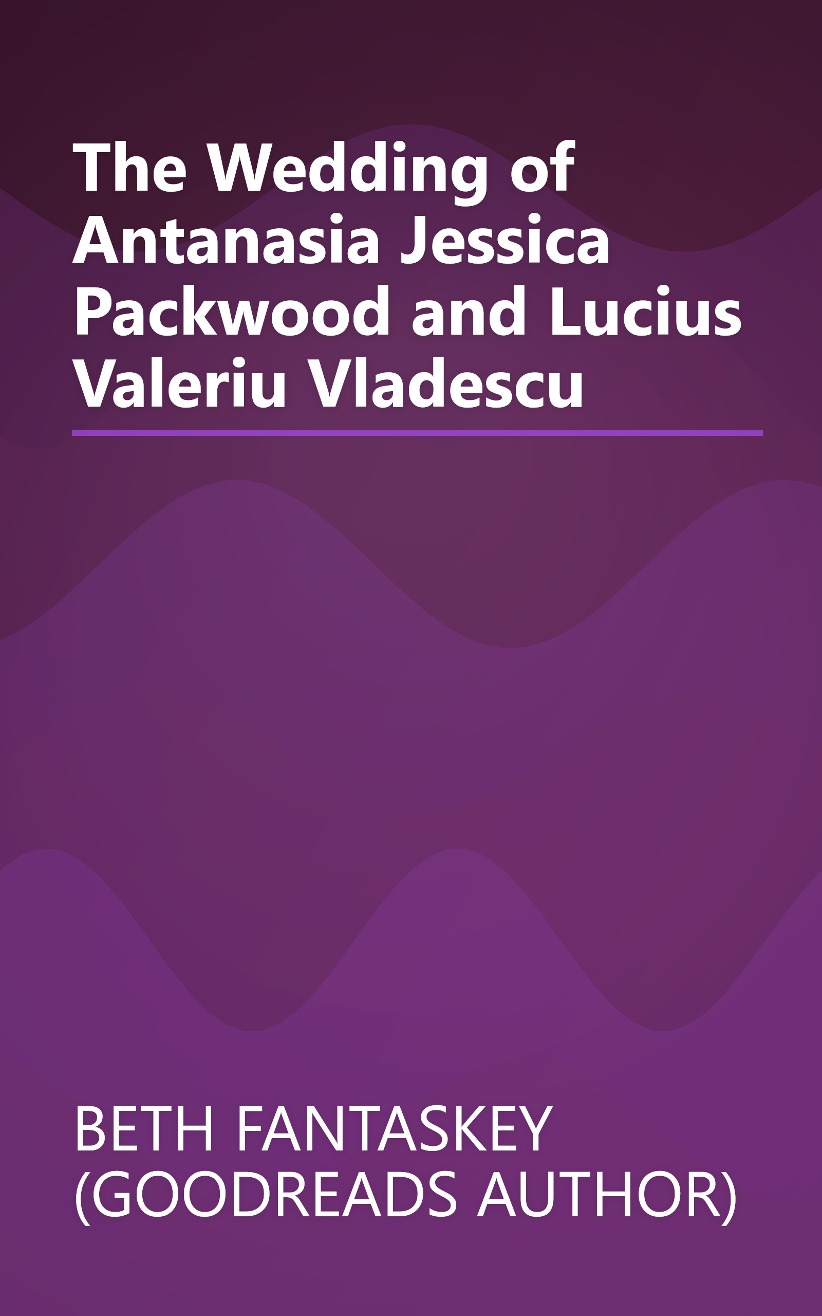 The Wedding of Antanasia Jessica Packwood and Lucius Valeriu Vladescu book cover