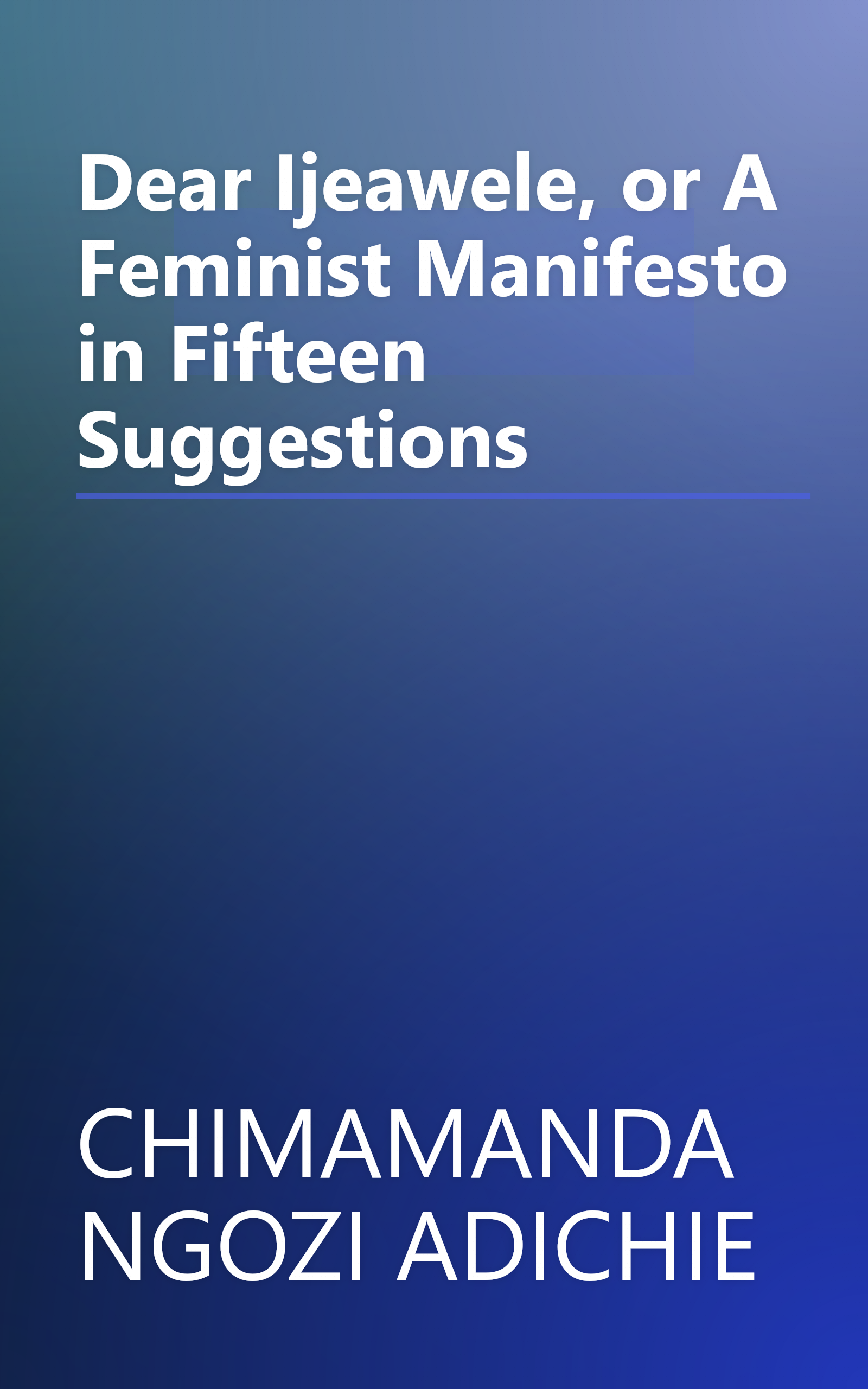 Dear Ijeawele, or A Feminist Manifesto in Fifteen Suggestions book cover