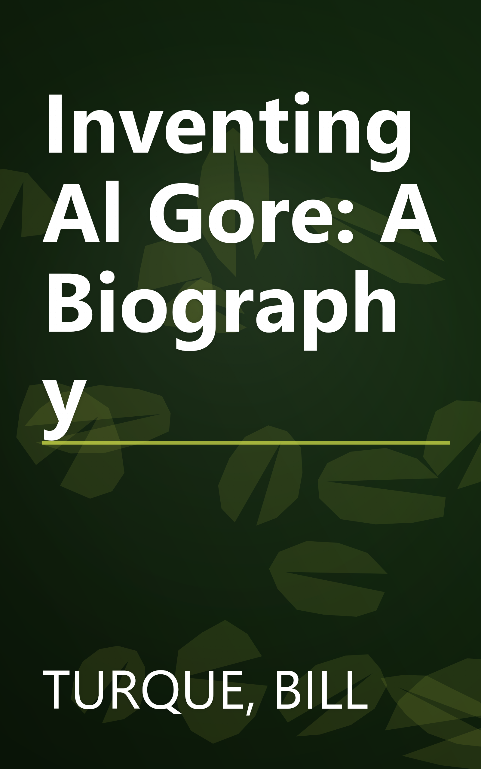 Inventing Al Gore: A Biography book cover