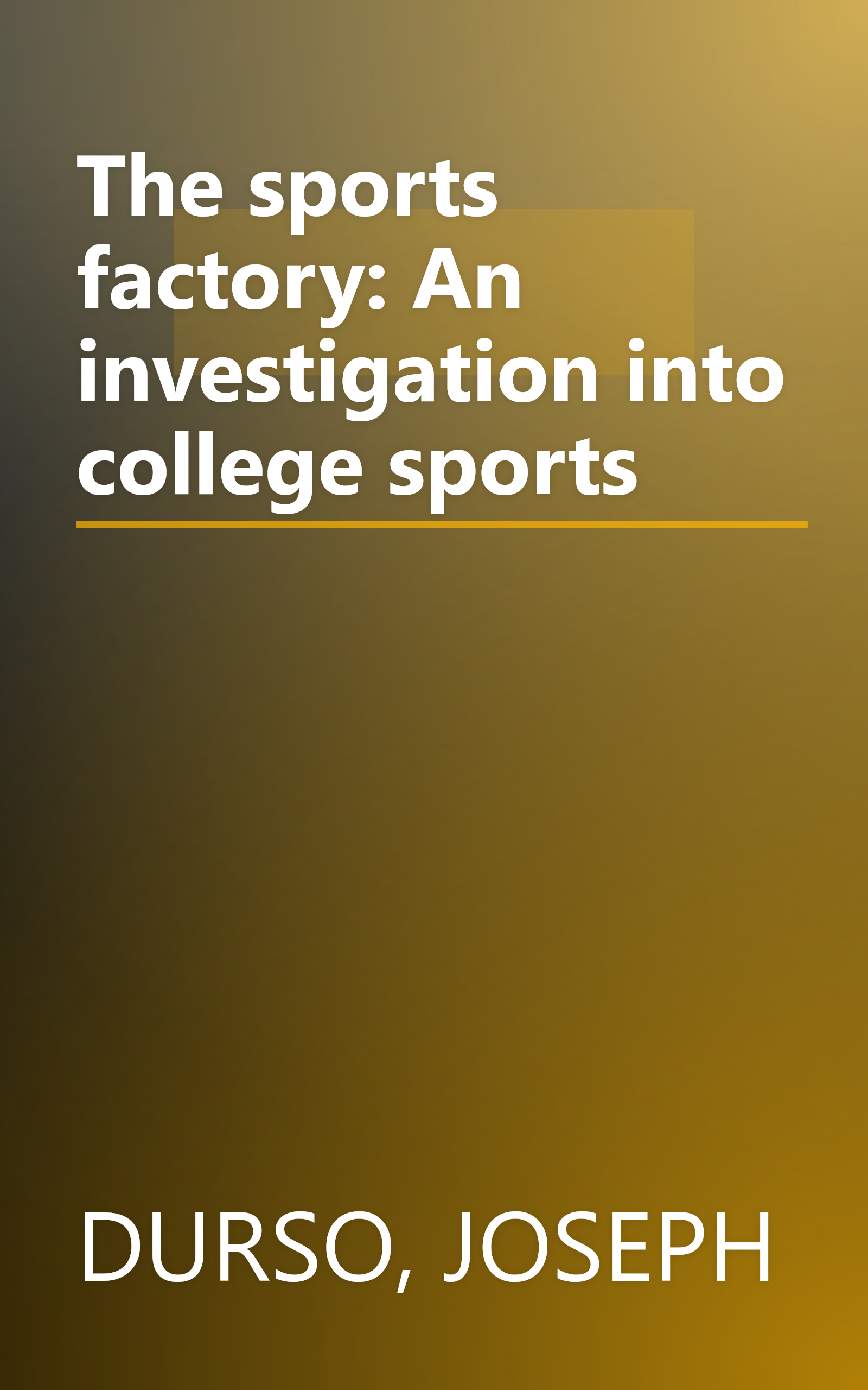 The sports factory: An investigation into college sports book cover