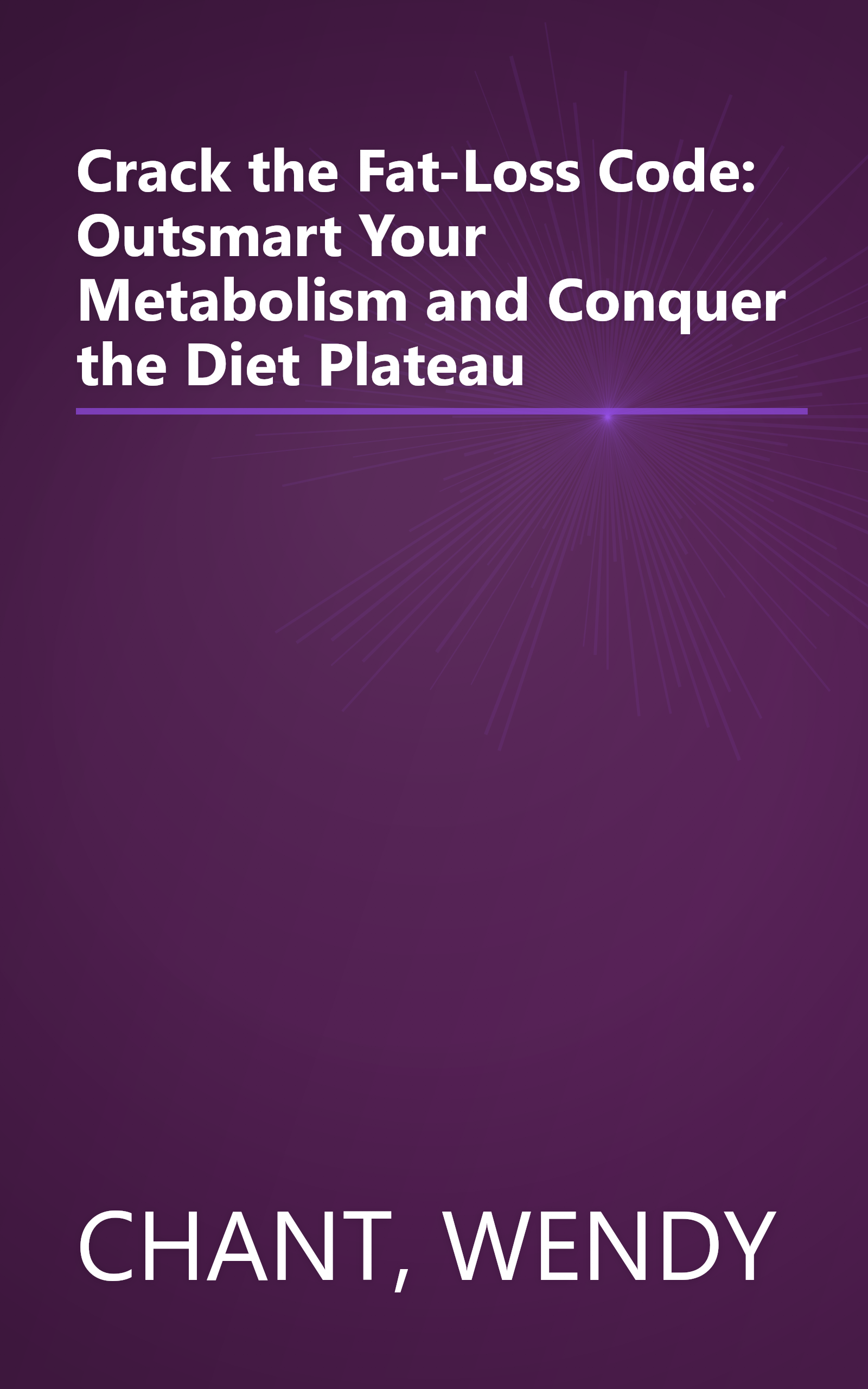 Crack the Fat-Loss Code: Outsmart Your Metabolism and Conquer the Diet Plateau book cover