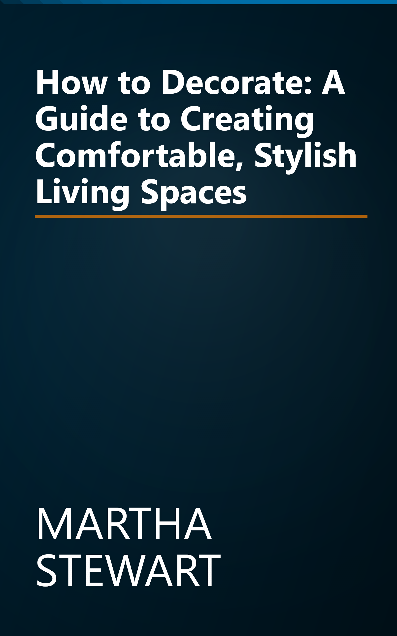 How to Decorate: A Guide to Creating Comfortable, Stylish Living Spaces book cover