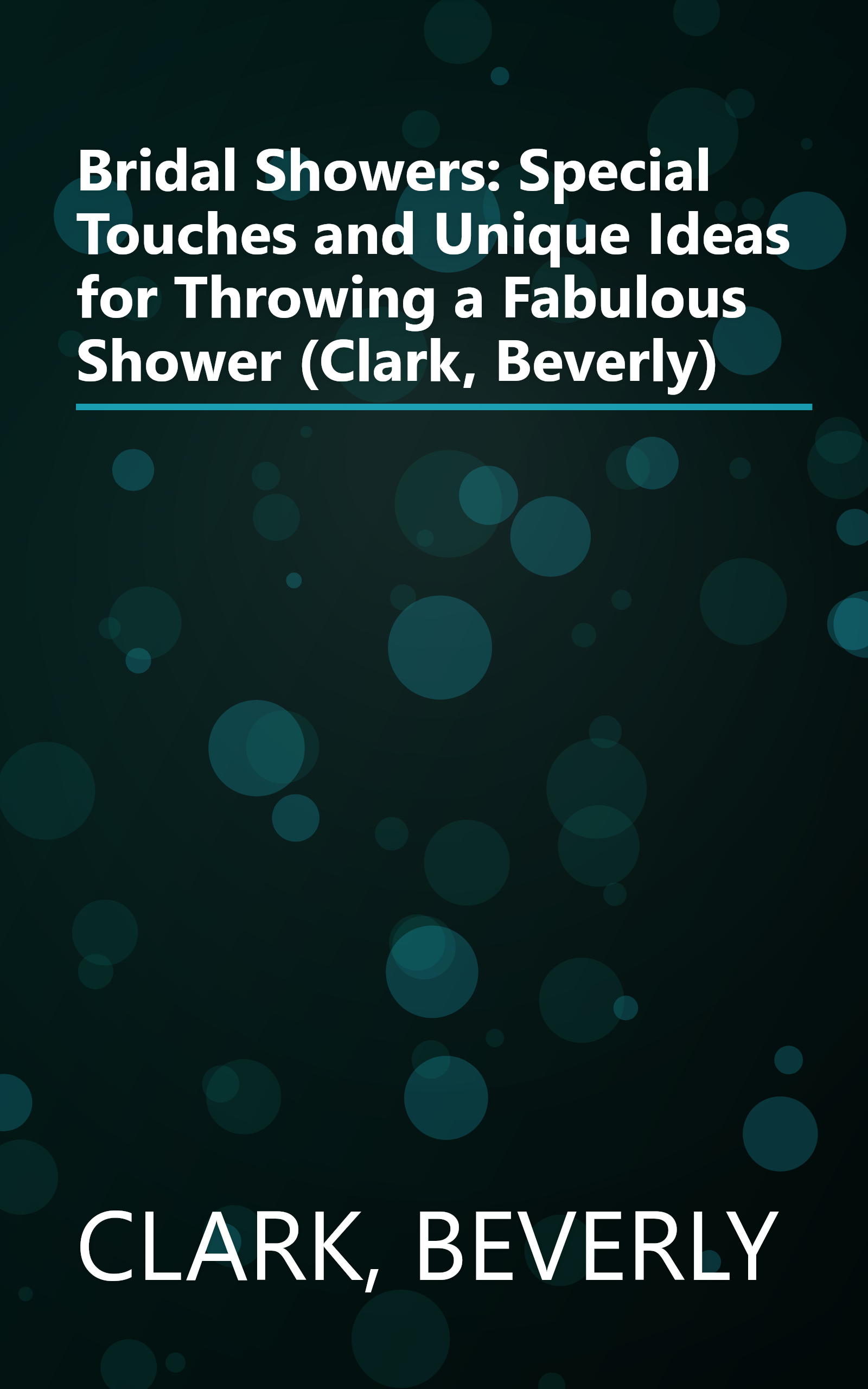 Bridal Showers: Special Touches and Unique Ideas for Throwing a Fabulous Shower (Clark, Beverly) book cover