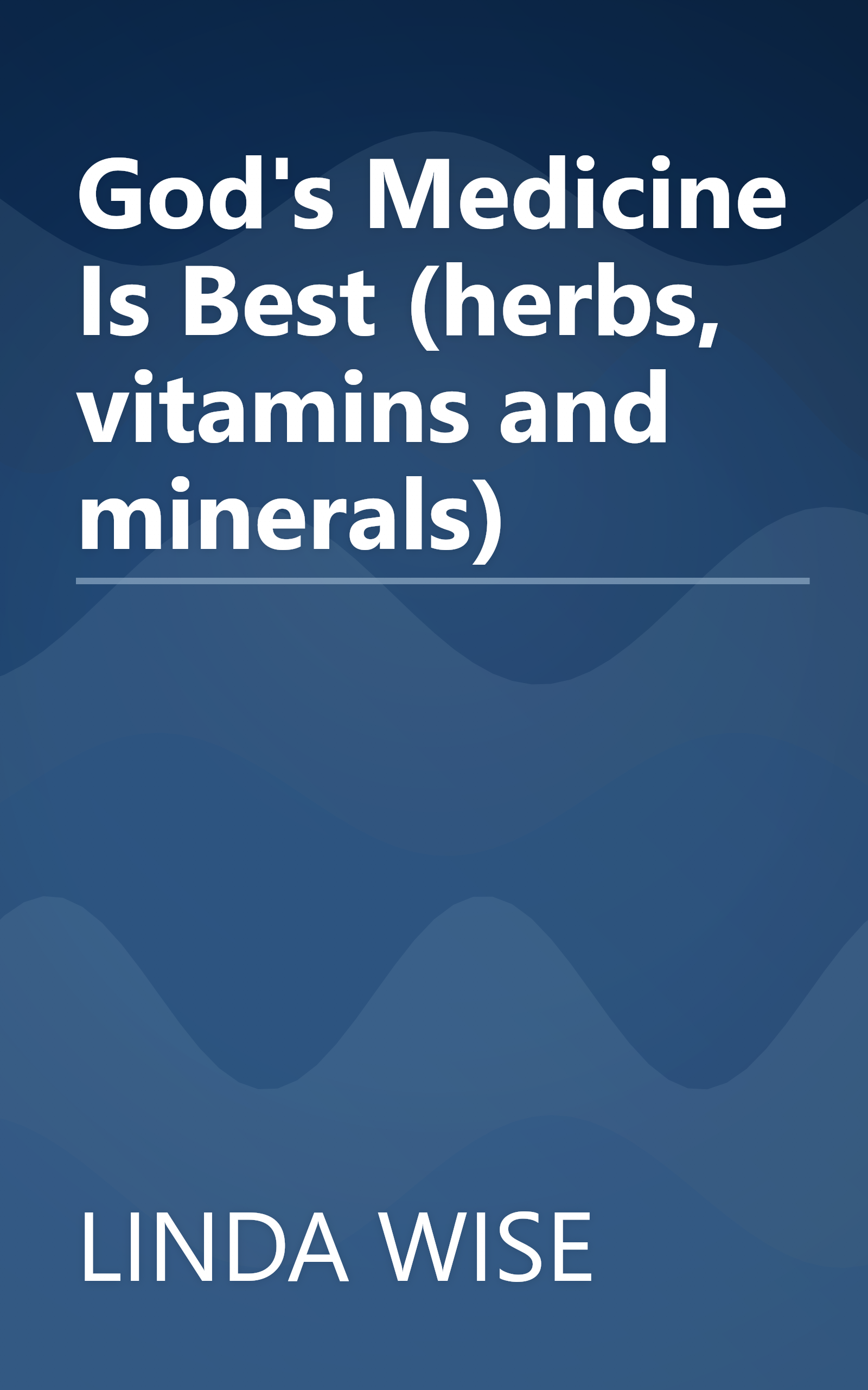 God's Medicine Is Best (herbs, vitamins and minerals) book cover