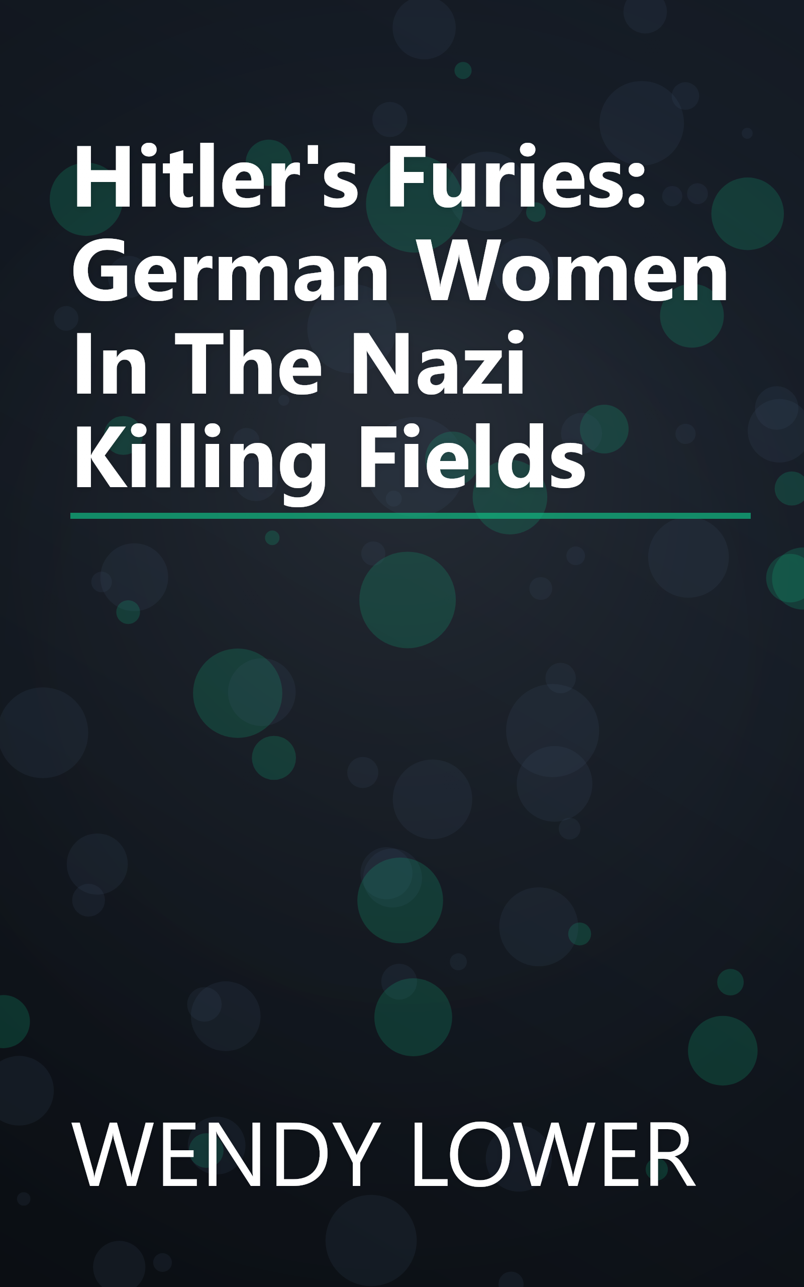 Hitler's Furies: German Women In The Nazi Killing Fields book cover