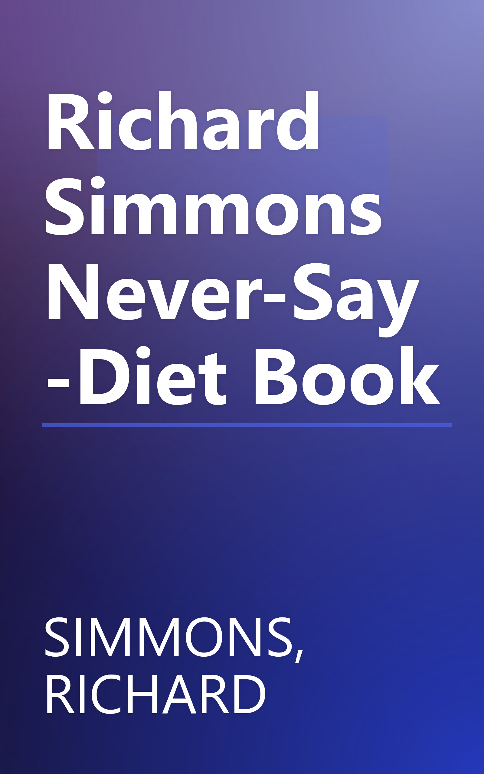 Richard Simmons Never-Say-Diet Book book cover