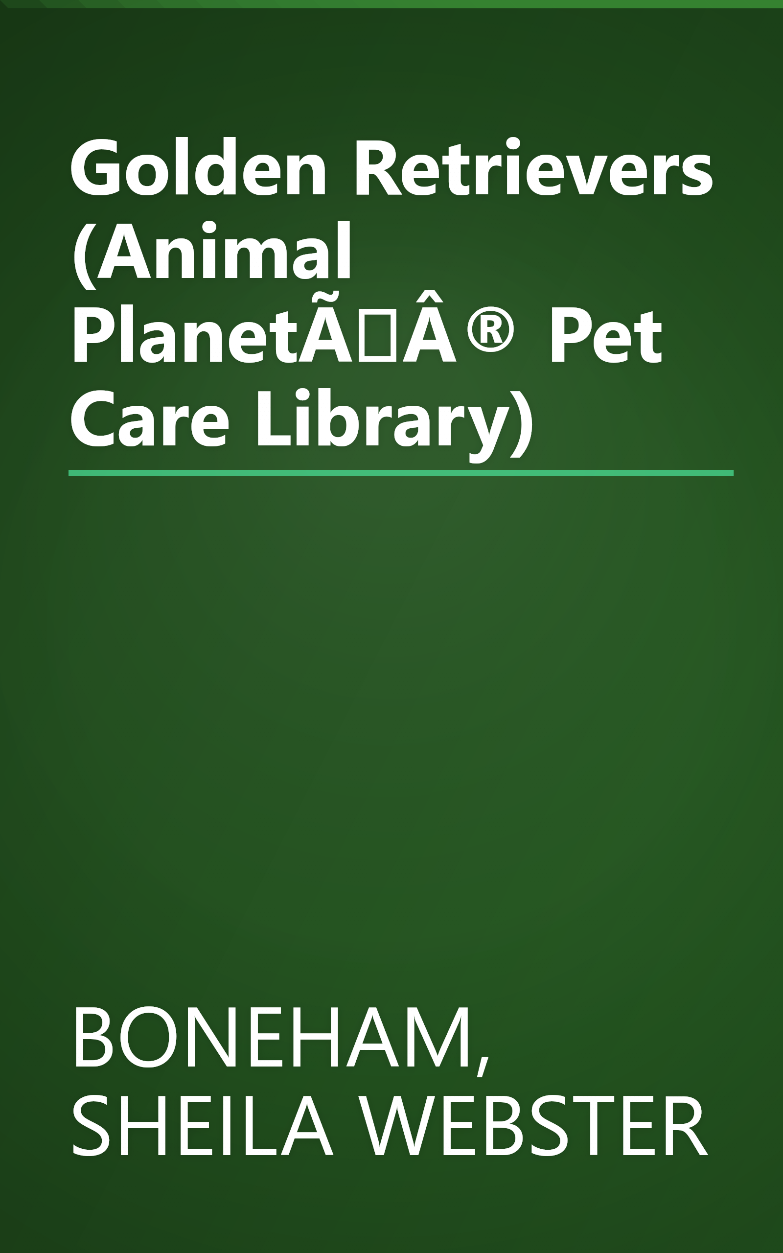 Golden Retrievers (Animal Planetî Pet Care Library) book cover