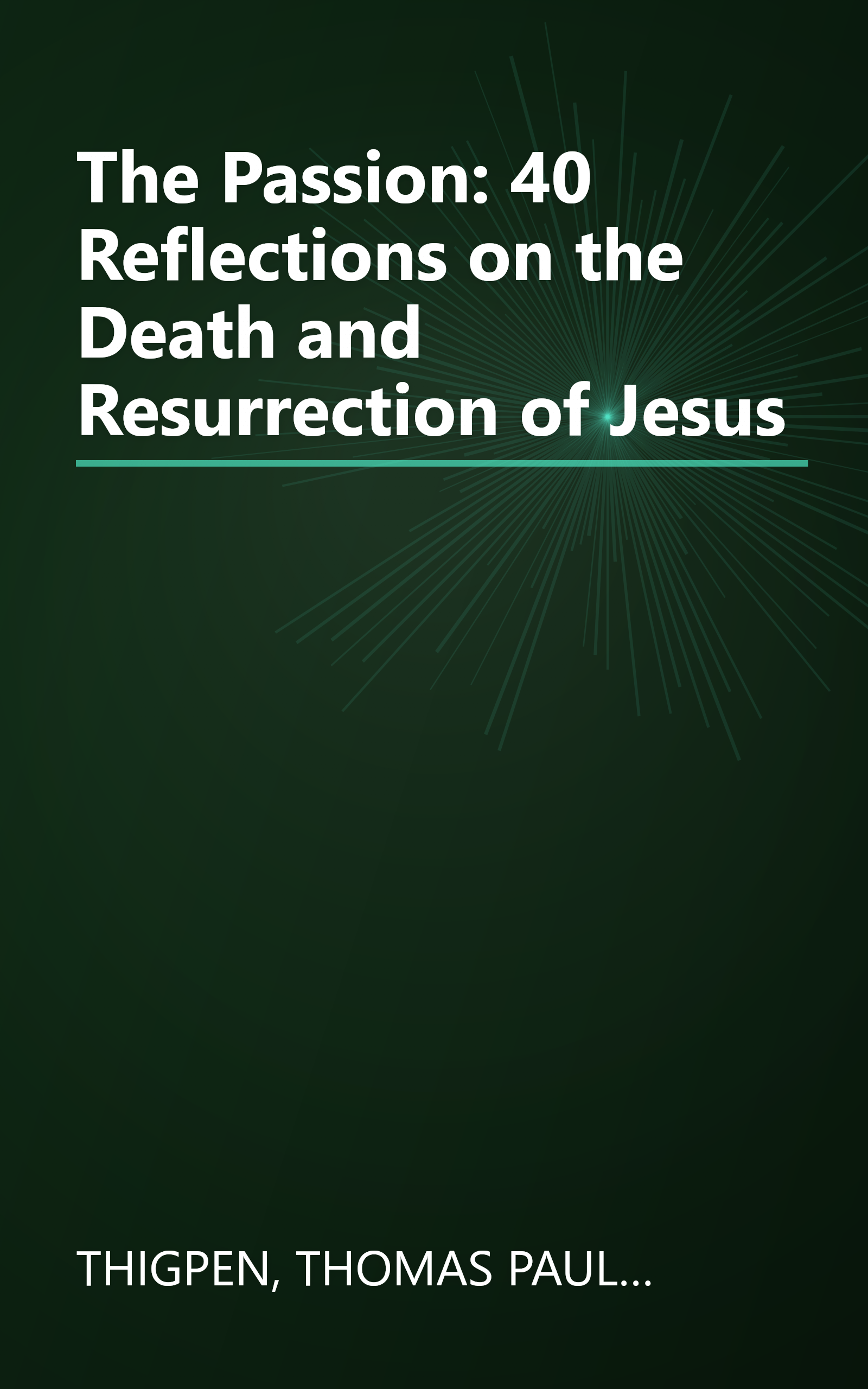 The Passion: 40 Reflections on the Death and Resurrection of Jesus book cover
