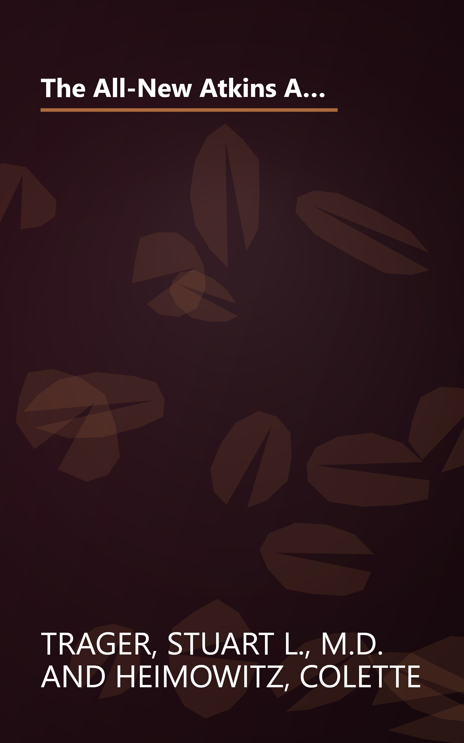 The All-New Atkins Advantage: The 12-Week Low-Carb Program to Lose Weight, Achieve Peak Fitness and Health, and Maximize Your Willpower to Reach Life Goals book cover