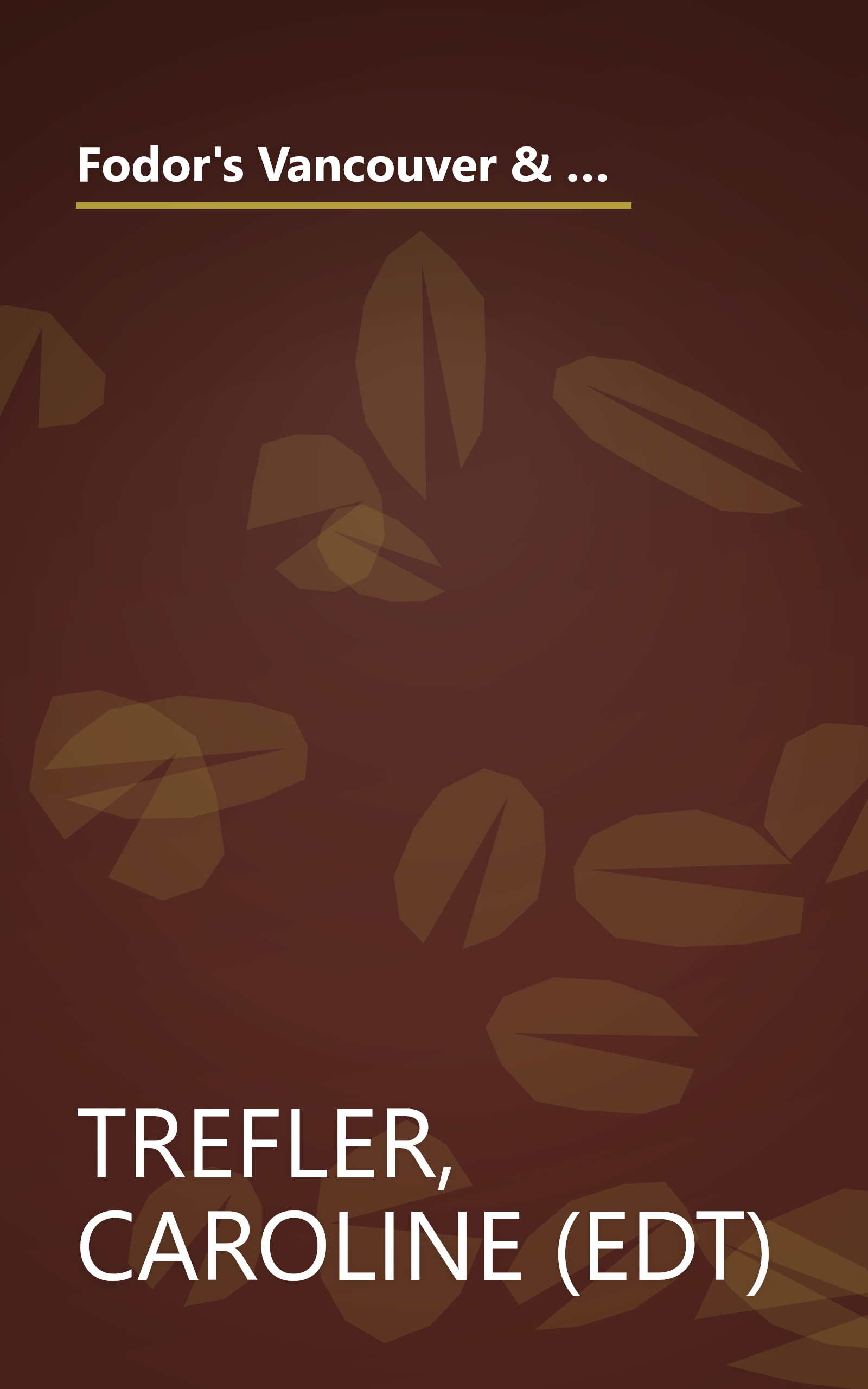 Fodor's Vancouver & Victoria, 2nd Edition: with Whistler, Vancouver Island & the Okanagan Valley (Full-color Travel Guide) book cover