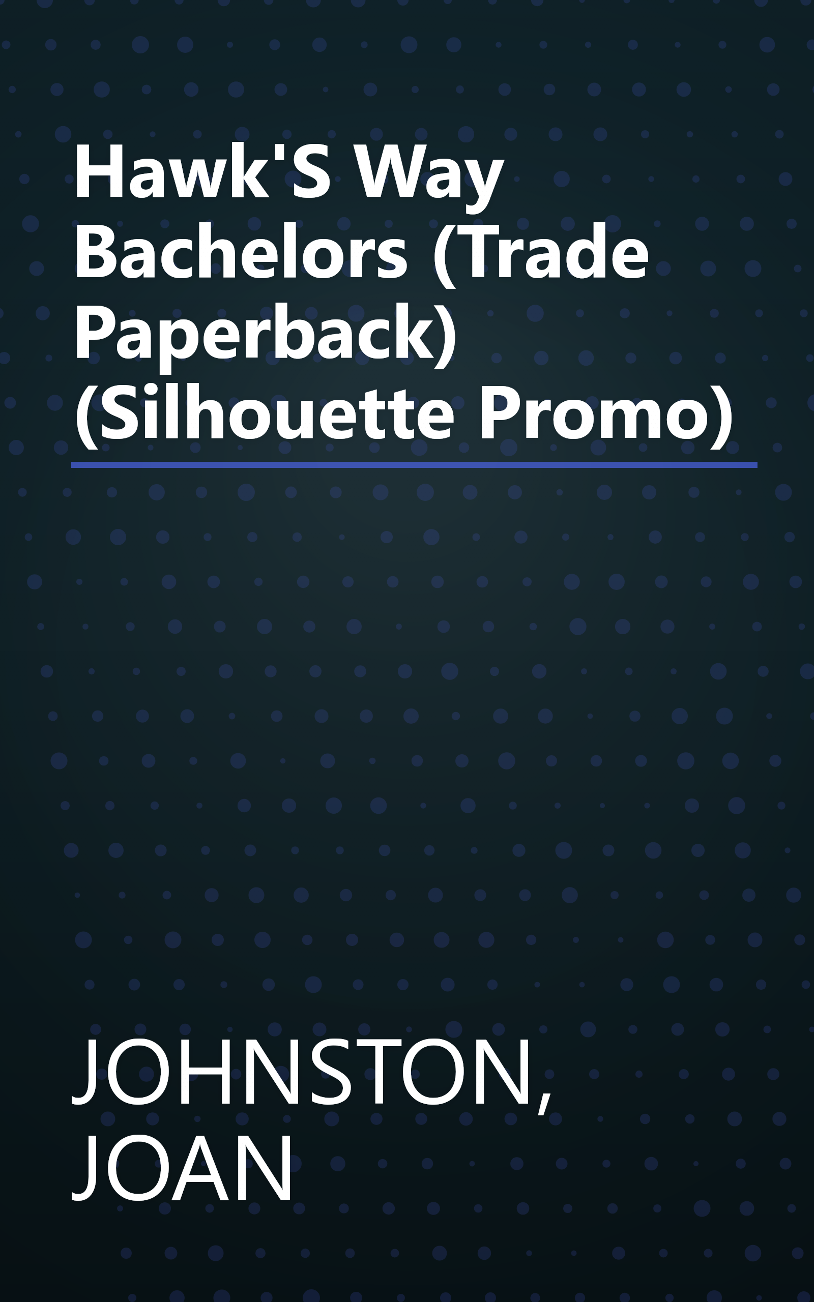Hawk'S Way Bachelors (Trade Paperback) (Silhouette Promo) book cover