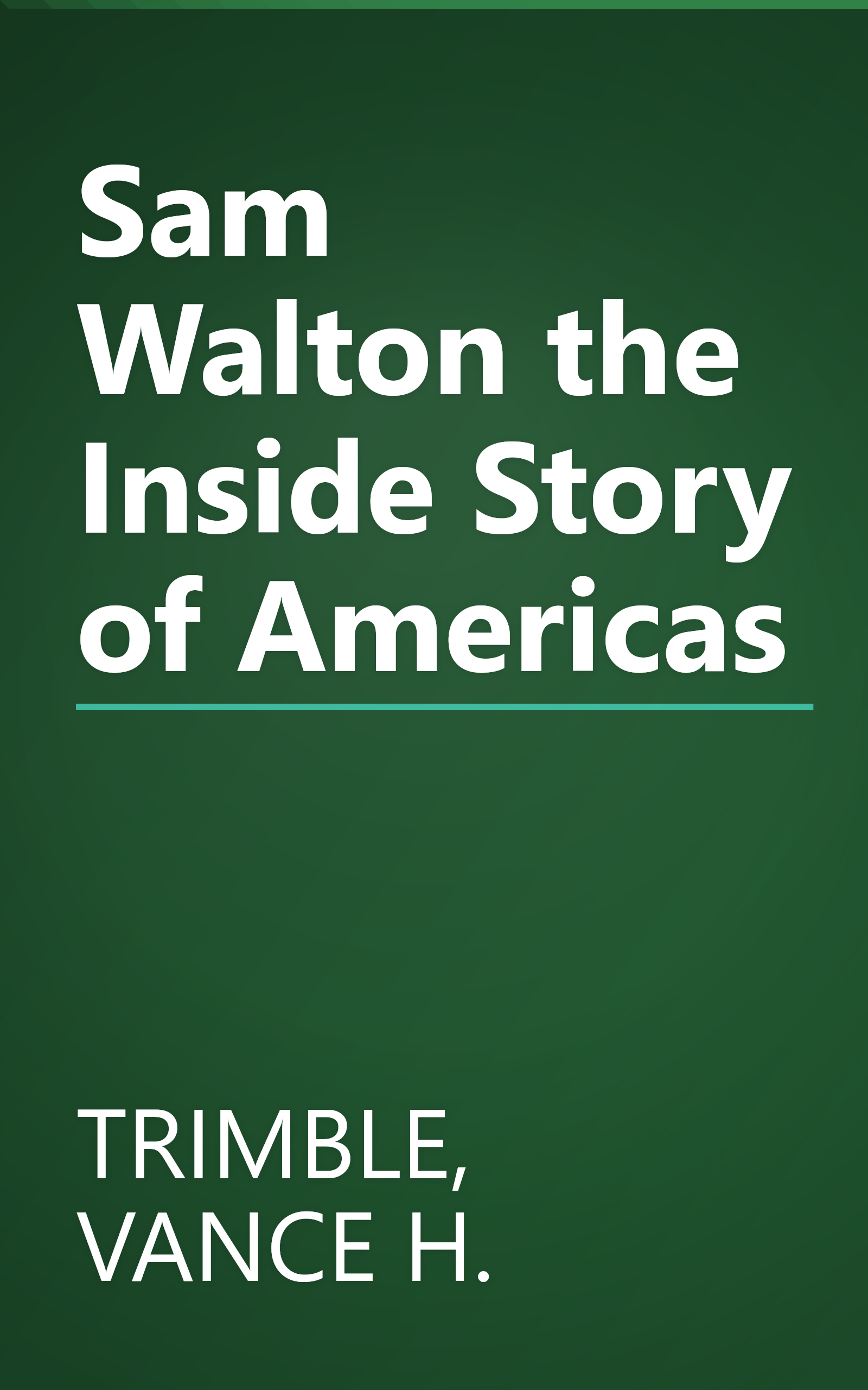 Sam Walton the Inside Story of Americas book cover